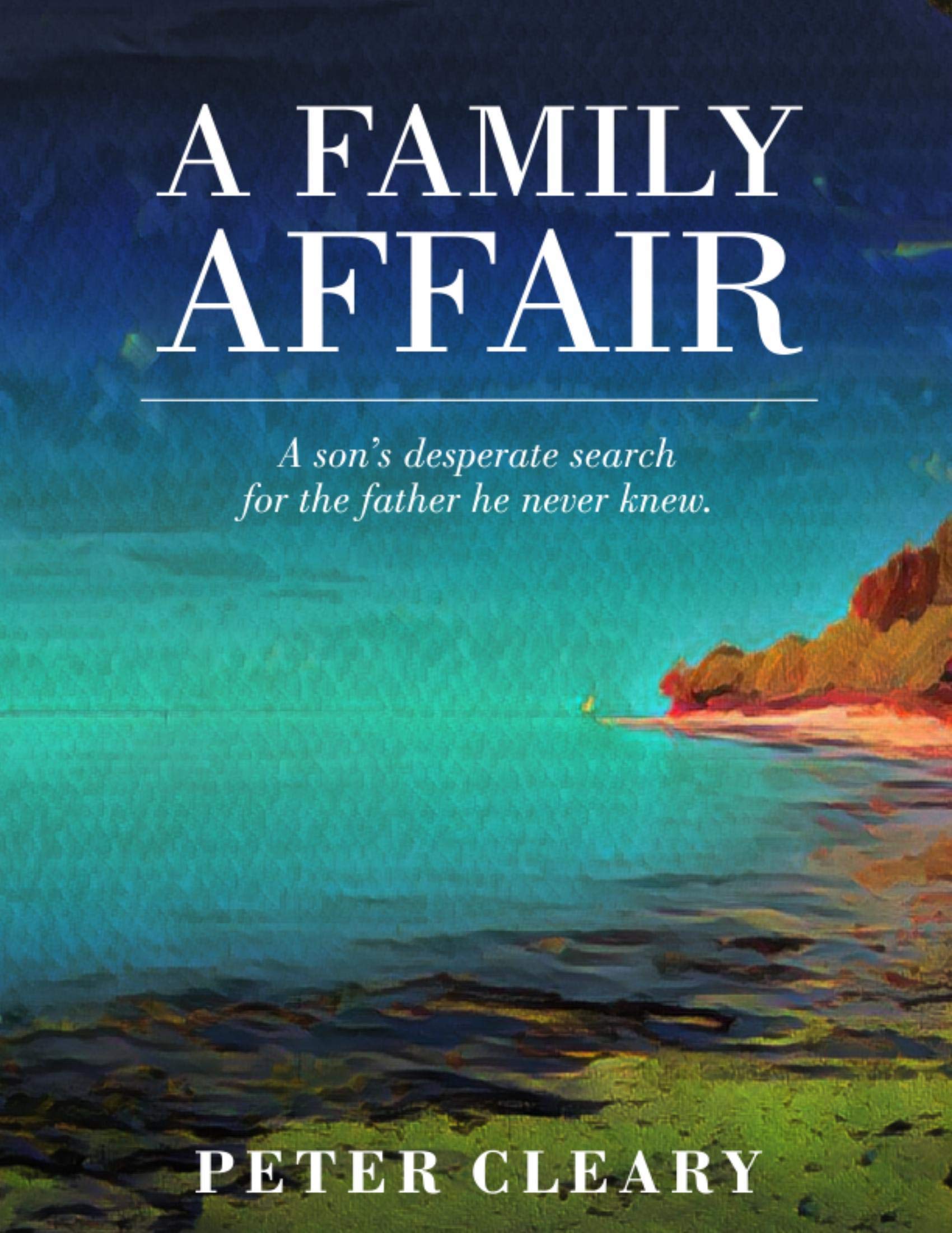 A Family Affair - A Son's Desperate Search for the Father He Never Knew by Peter Cleary | Goodreads