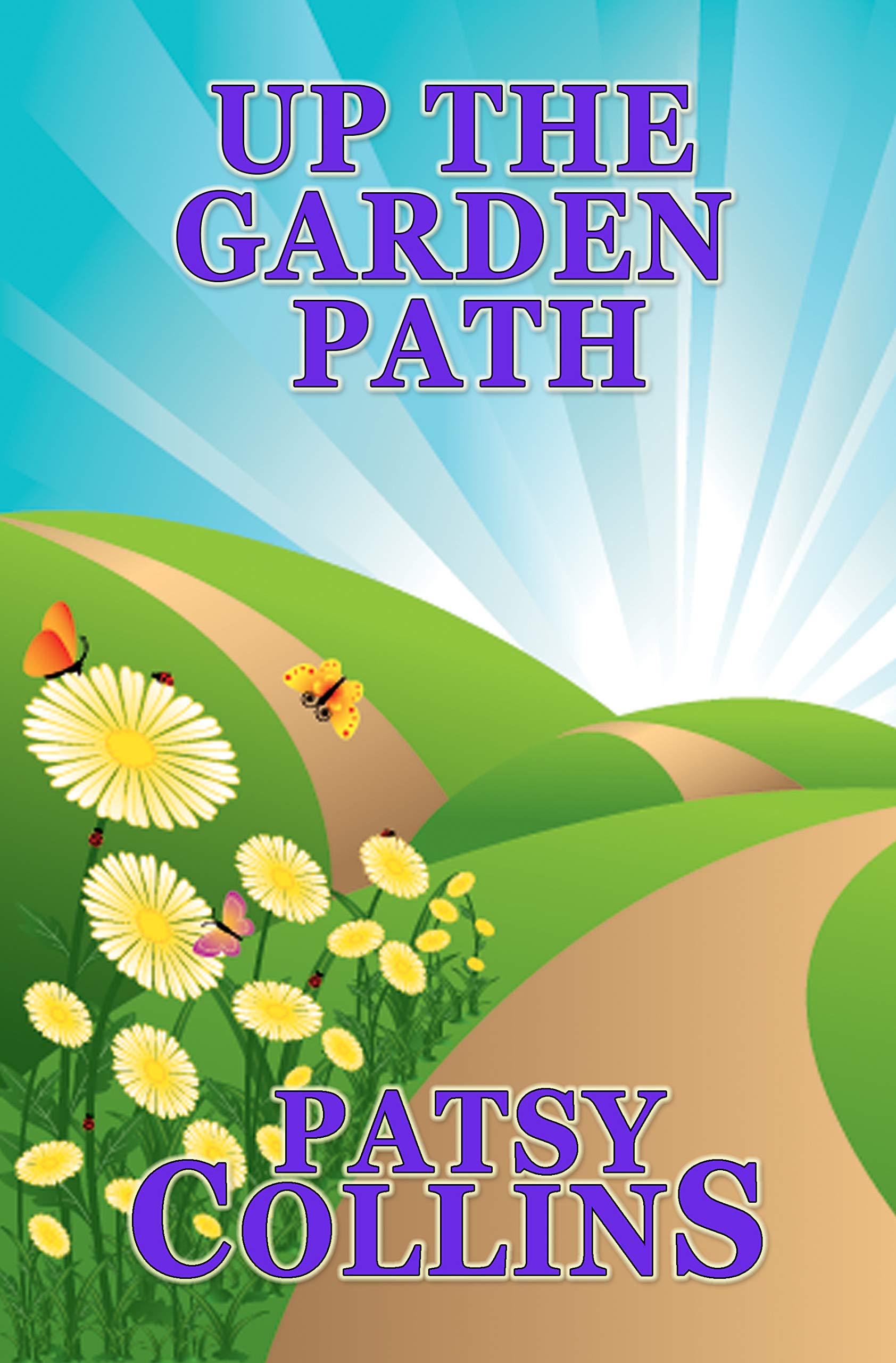 Up The Garden Path: A collection of 24 short stories by Patsy Collins ...