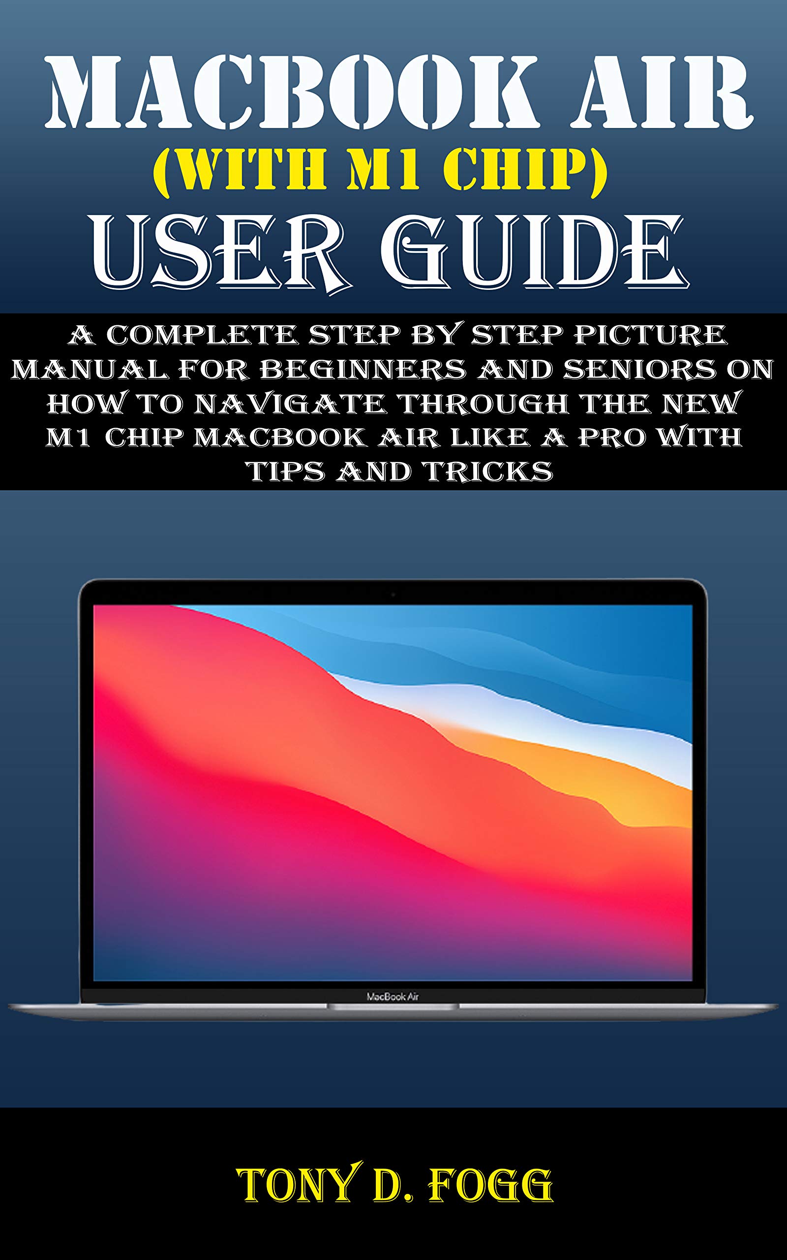 MACBOOK AIR (WITH M1 CHIP) USER GUIDE: A Complete Step By Step picture ...