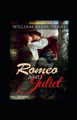 Romeo and Juliet Annotated by William Shakespeare | Goodreads