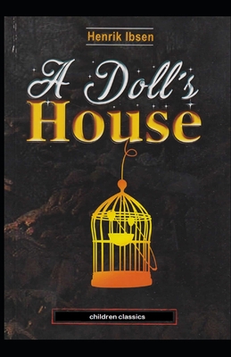 A Doll's House: (illustrated edition) by Henrik Ibsen | Goodreads