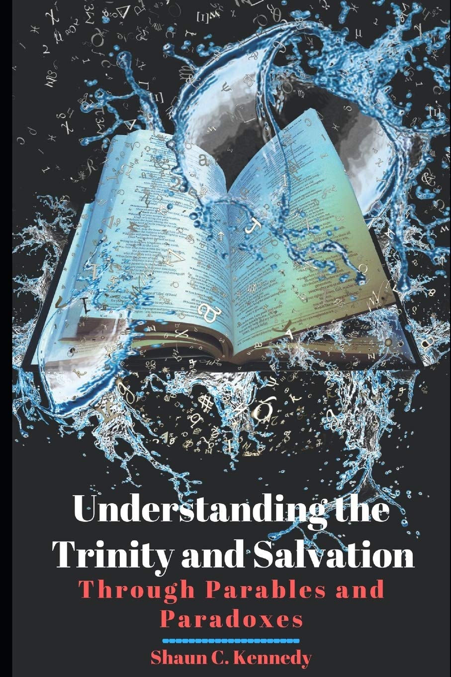 Understanding the Trinity and Salvation: Through Parables and Paradoxes ...