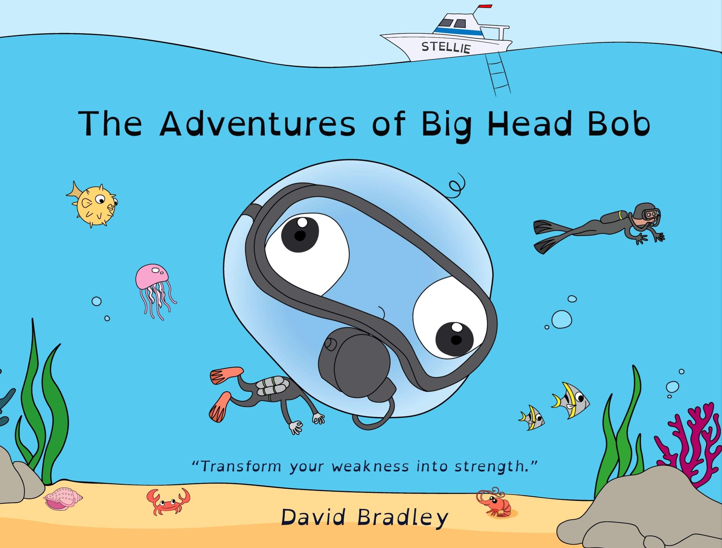 The Adventures of Big Head Bob - Transform Your Weakness into Strength ...