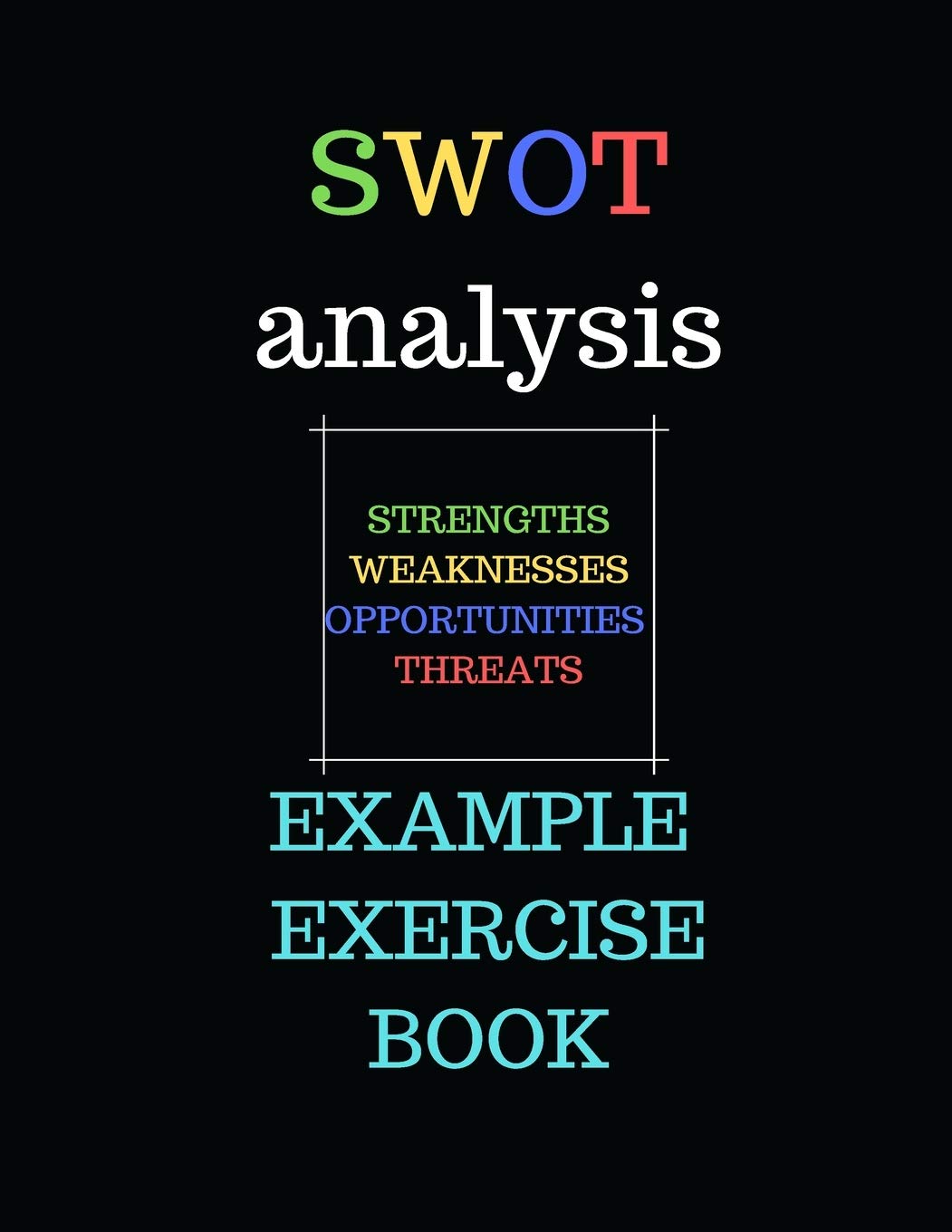 SWOT Analysis Example: Exercise Notebook for Performing SWOT Analysis ...
