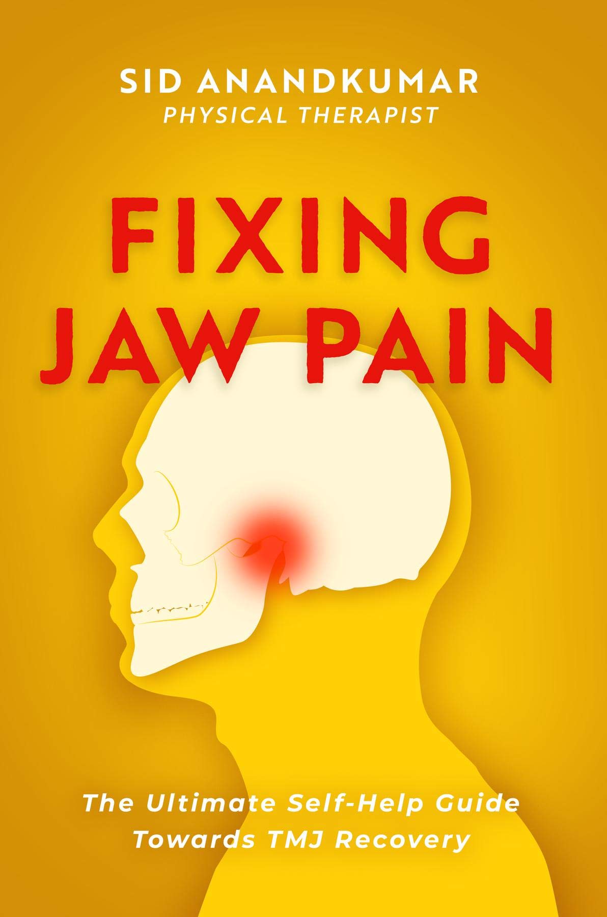 Fixing Jaw Pain: The Ultimate Self-Help Guide Towards TMJ Recovery ...