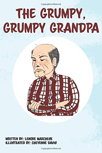 The Grumpy, Grumpy Grandpa by Lenore Marchese | Goodreads