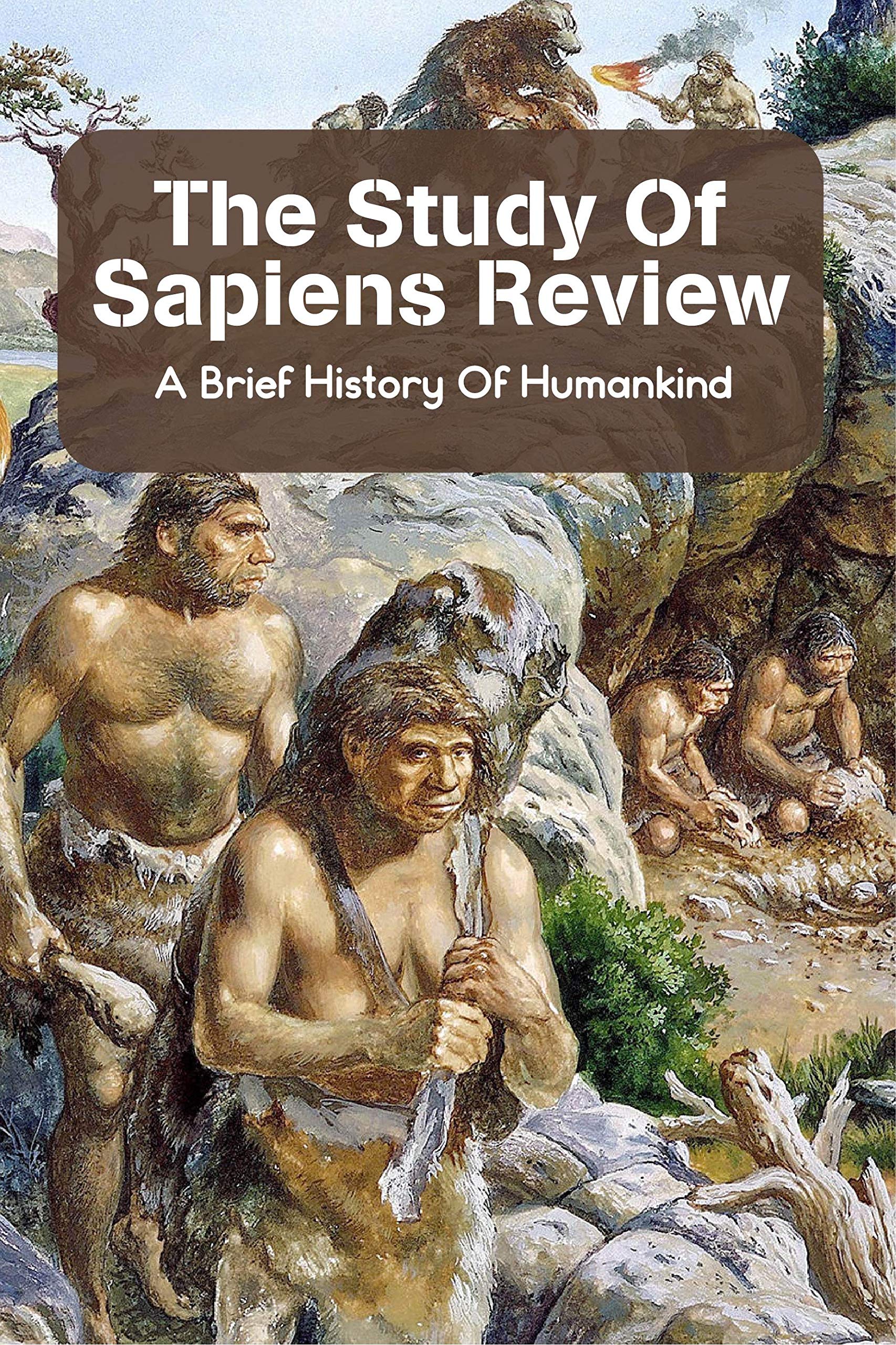 The Study Of Sapiens Review: A Brief History Of Humankind: Sapiens Book ...