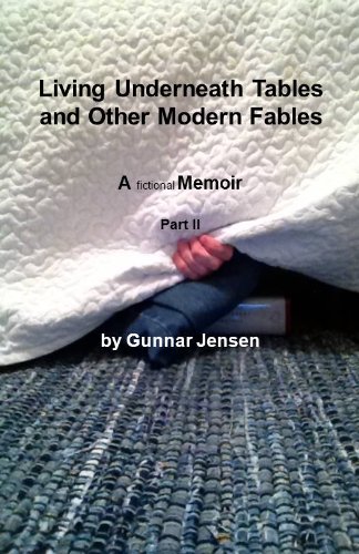 Living Underneath Tables and Other Modern Fables - Part II by Gunnar ...