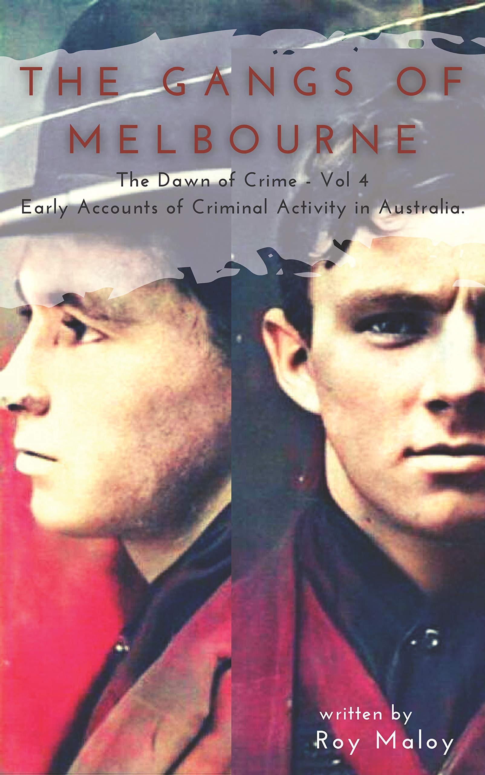 The Gangs of Melbourne - Dawn of Crime Volume 4 by Roy Maloy | Goodreads