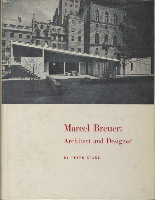 Marcel Breuer: Architect and Designer by Peter Blake | Goodreads