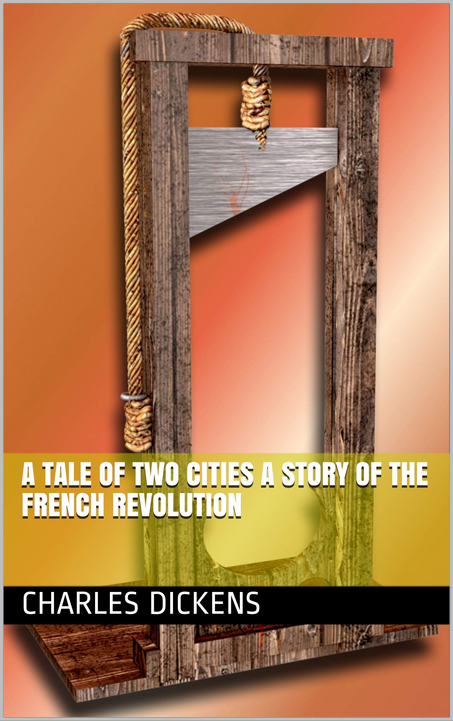 A TALE OF TWO CITIES A STORY OF THE FRENCH REVOLUTION by Charles ...