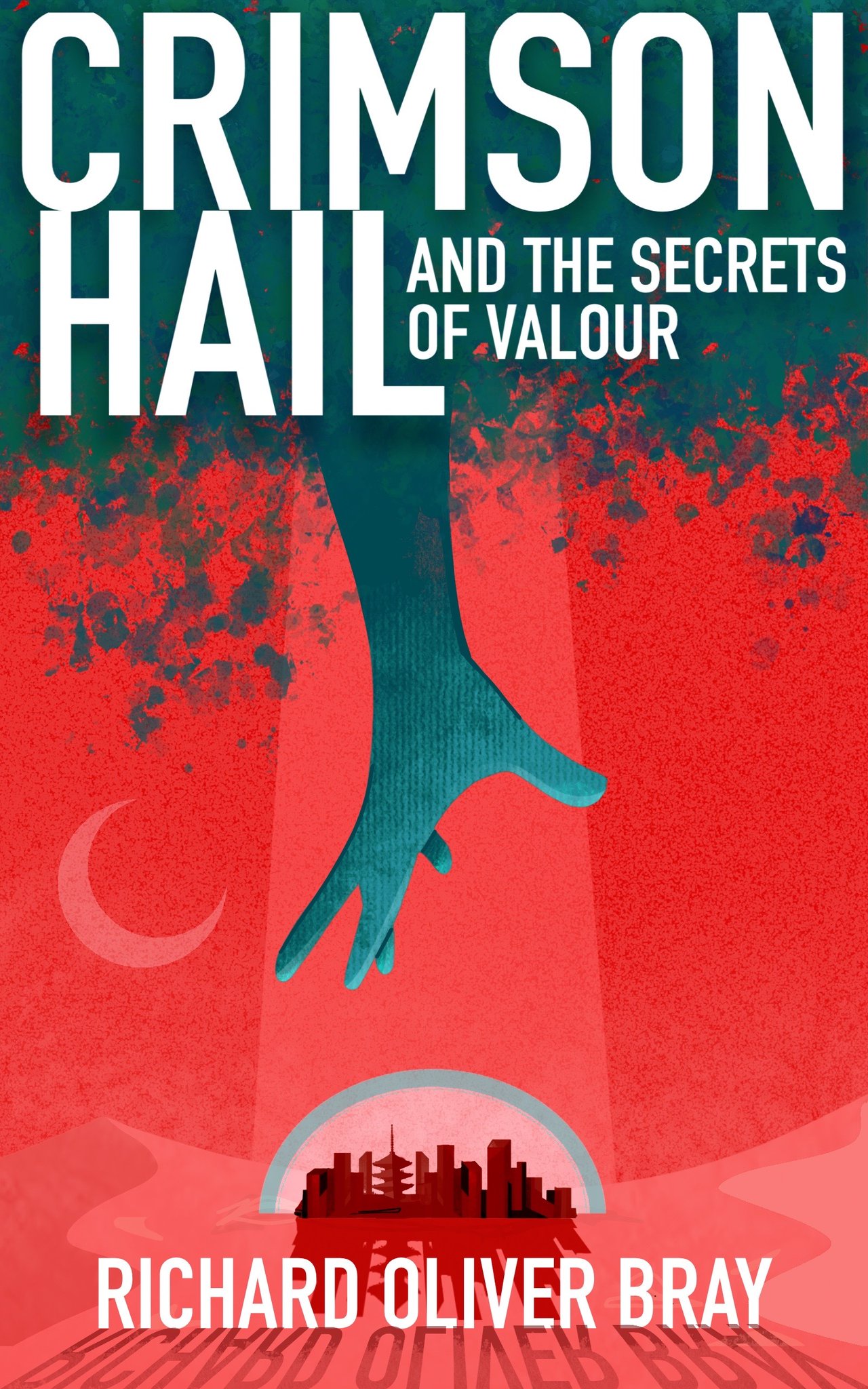 Crimson Hail and the Secrets of Valour by Richard Oliver Bray | Goodreads