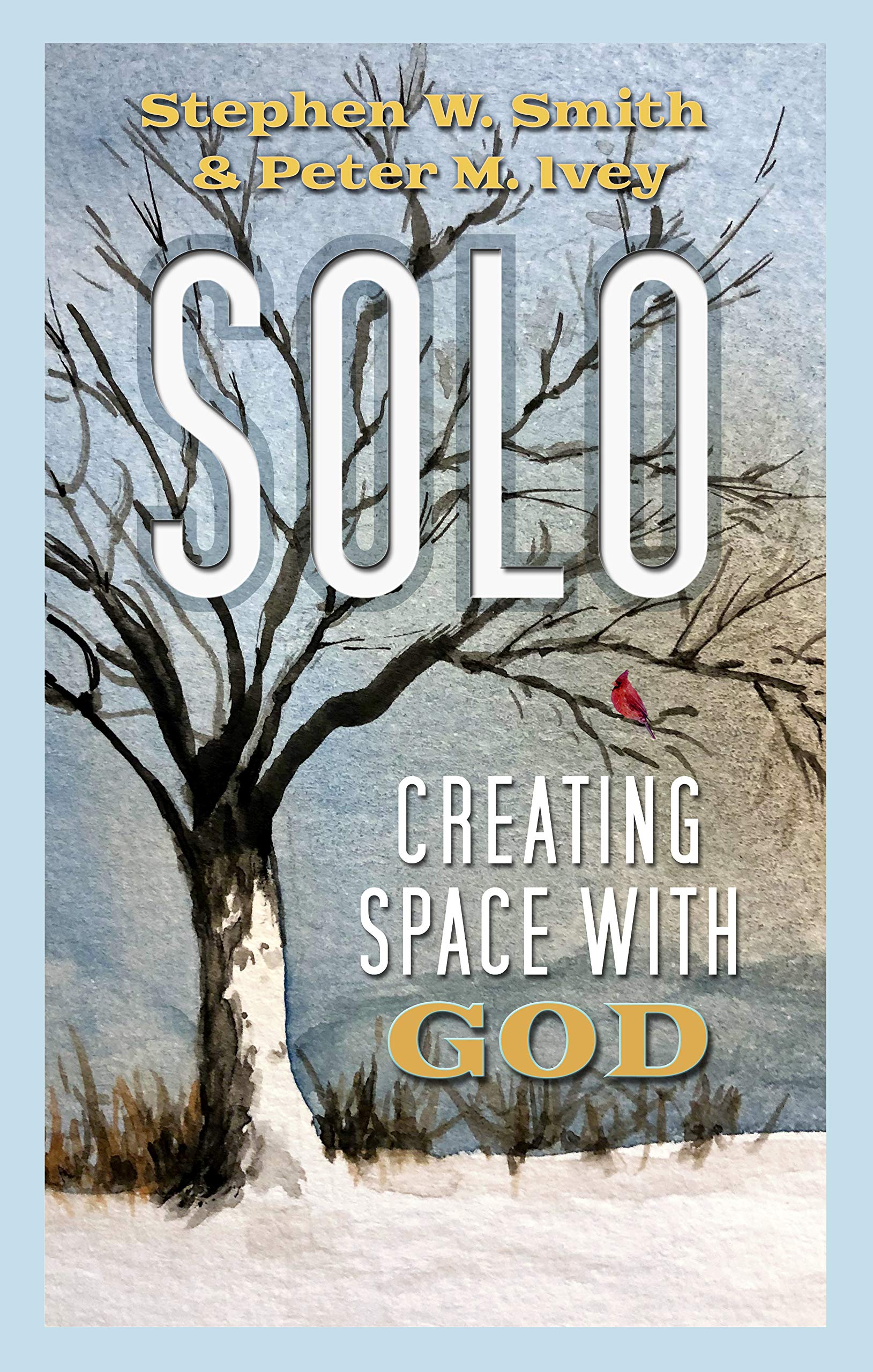 Solo: Creating Space with God by Stephen W. Smith | Goodreads