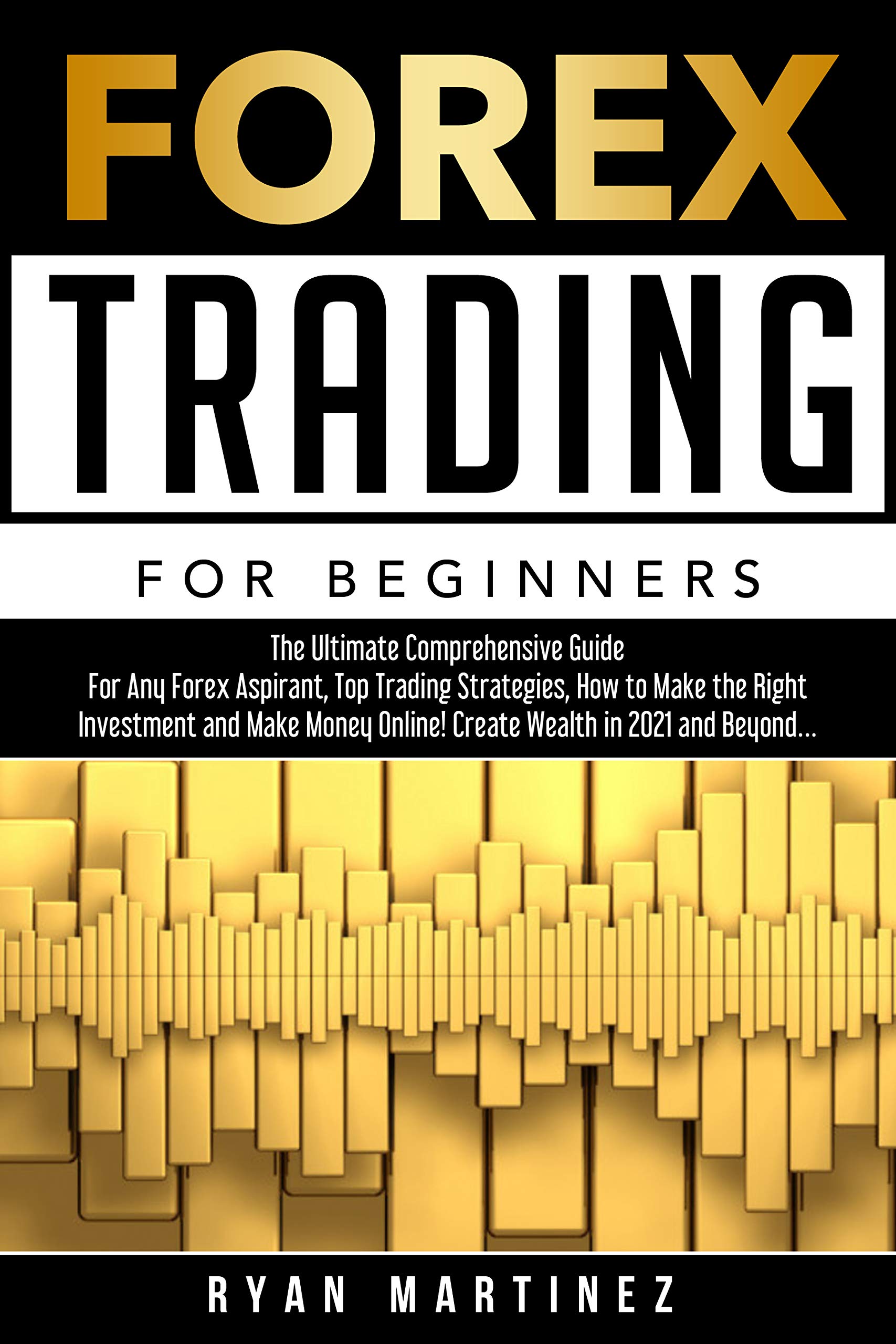Forex Trading for Beginners: The Ultimate Comprehensive Guide For Any ...