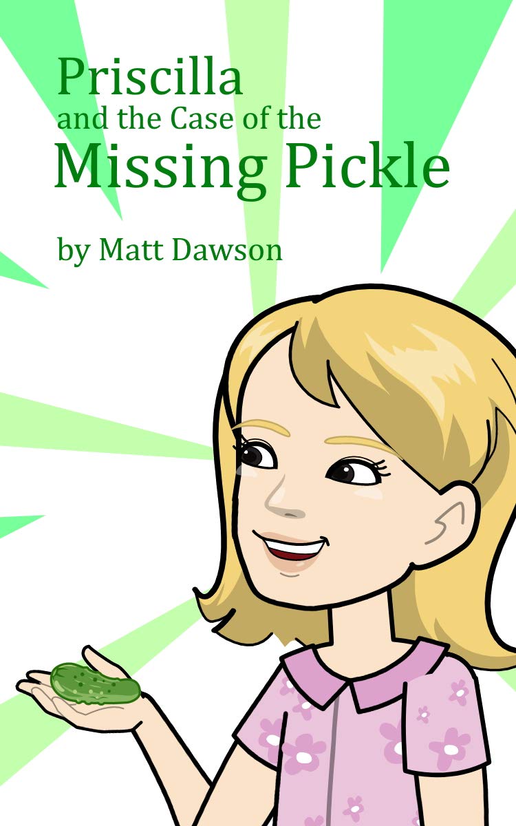 Priscilla and the Case of the Missing Pickle by Matt Dawson | Goodreads