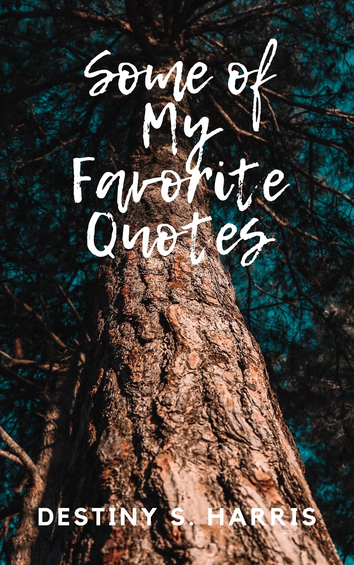 Some Of My Favorite Quotes (Destiny S. Harris) by Destiny S. Harris ...