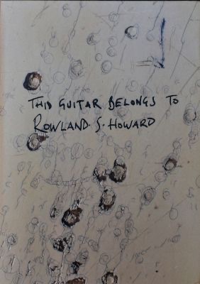 This Guitar Belongs to Rowland S. Howard by Harry Howard | Goodreads
