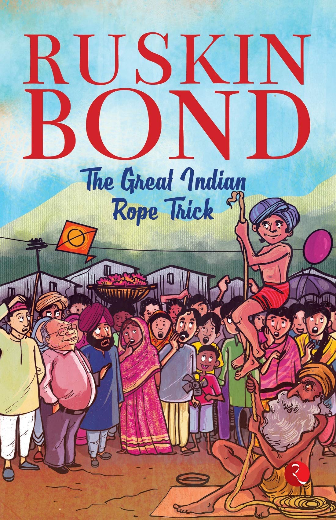 THE GREAT INDIAN ROPE TRICK by Ruskin Bond | Goodreads