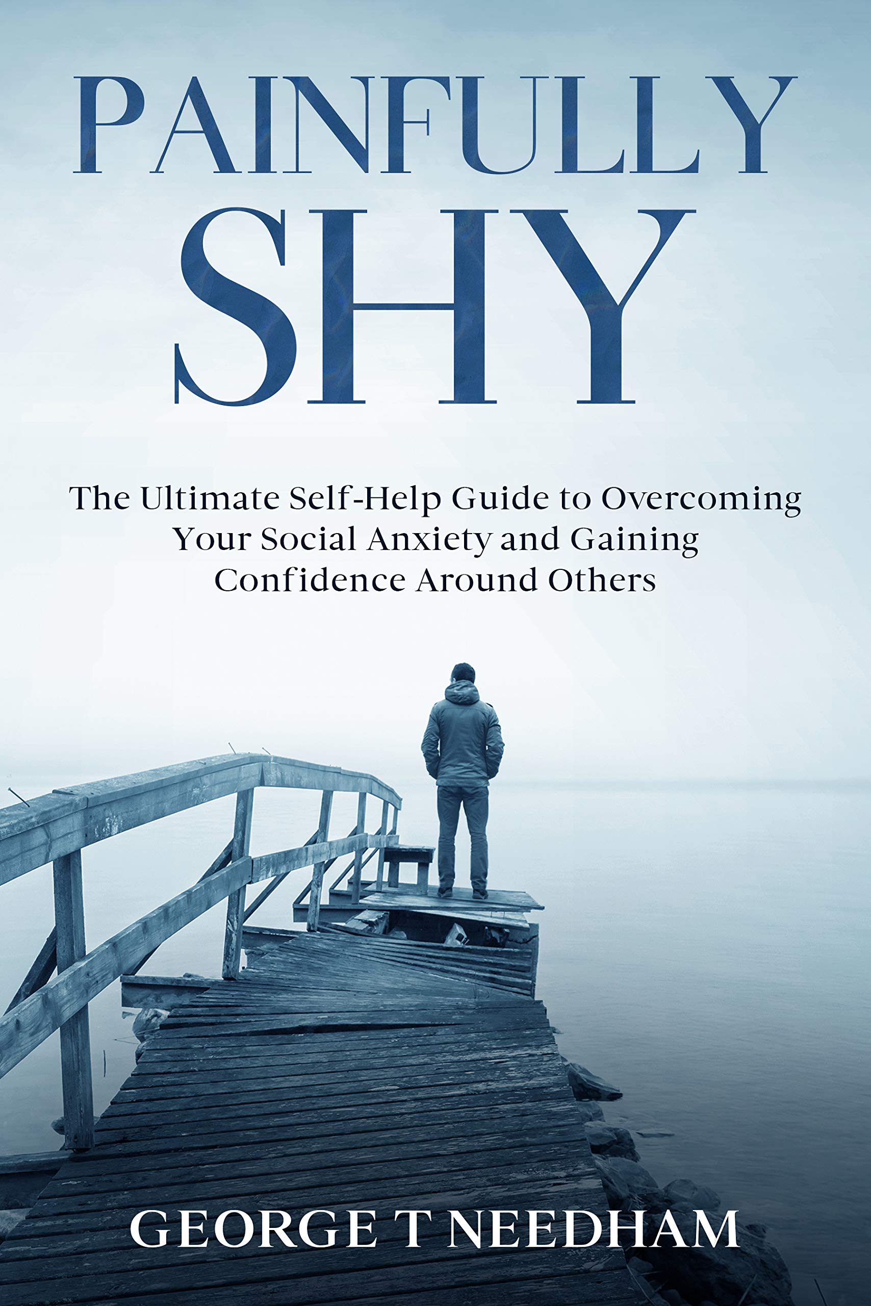 Painfully Shy : The Ultimate Self-Help Guide to Overcoming Your Social ...