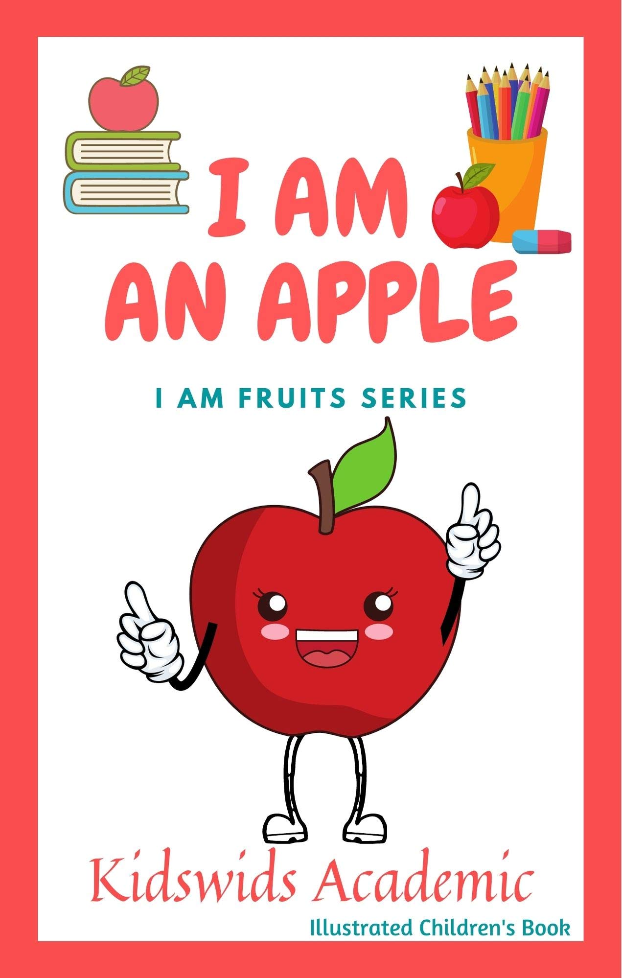 I AM AN APPLE: I AM FRUITS SERIES - Illustrated Children's Book by ...