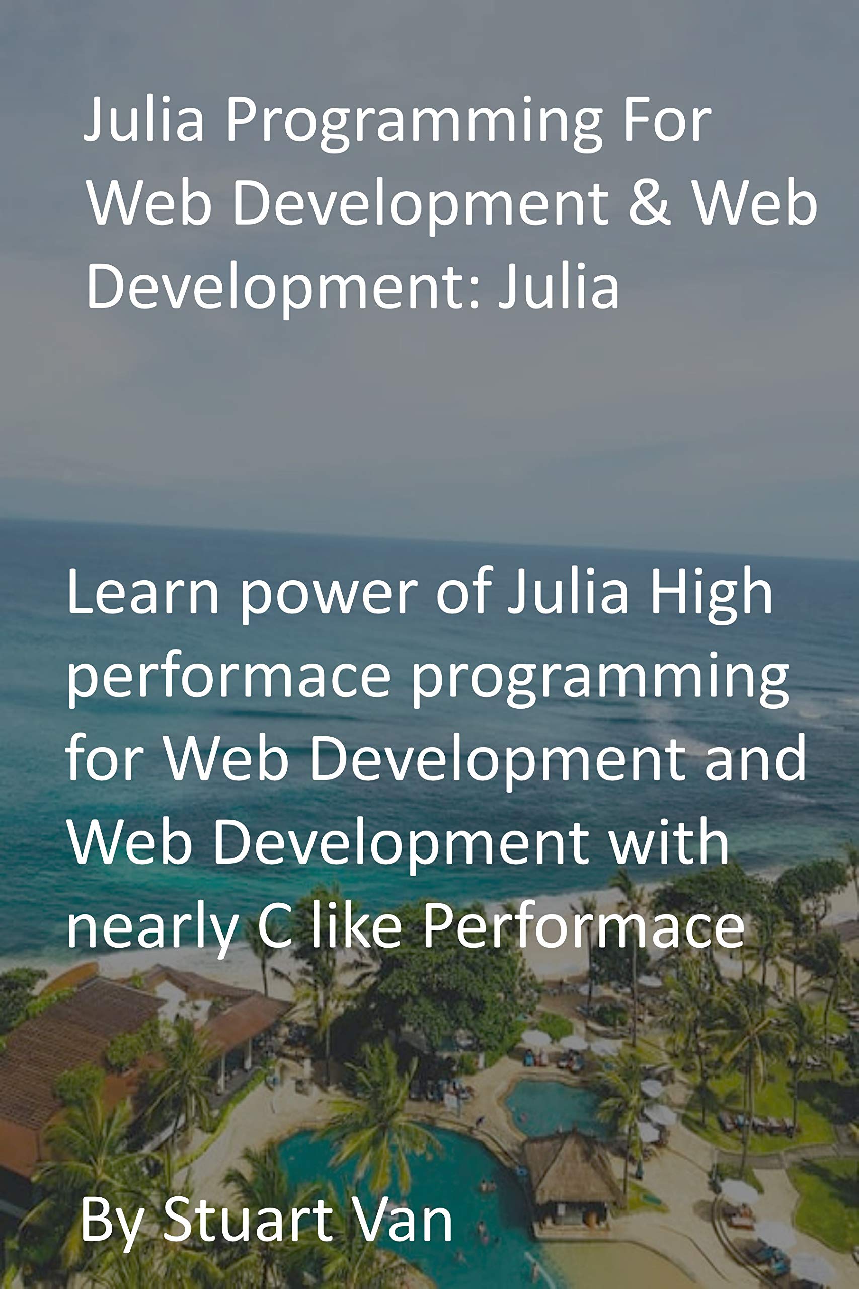 Julia Programming For Web Development And Web Development Julia Learn Power Of Julia High