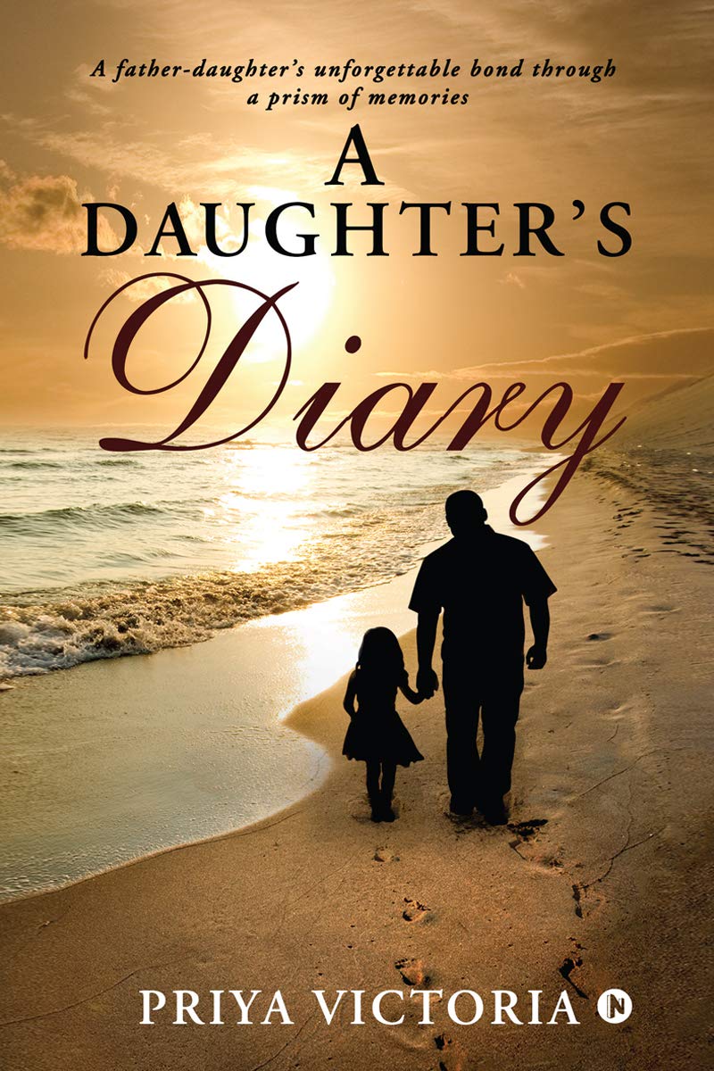 A Daughter's Diary : A father-daughter's unforgettable bond through a ...