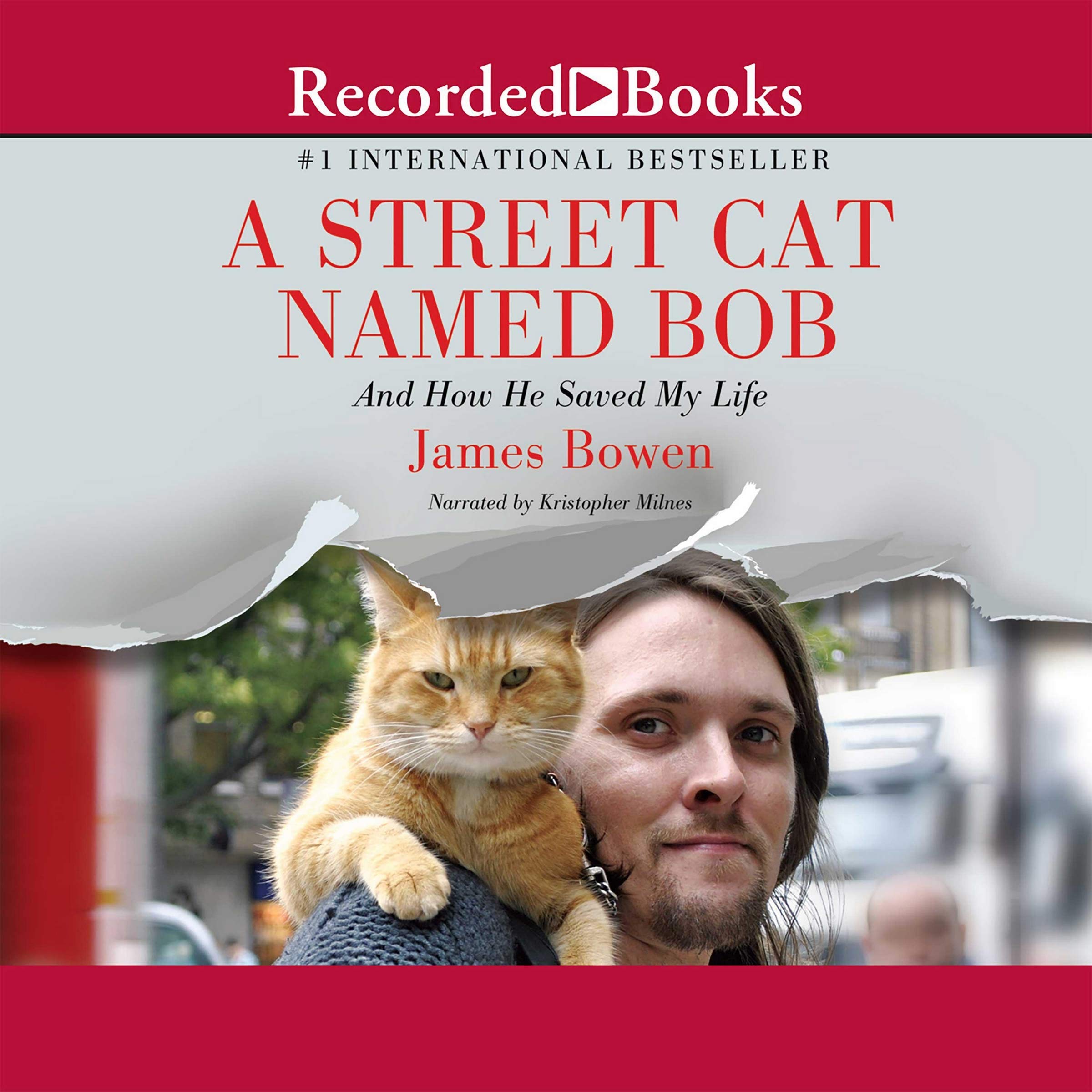 A Street Cat Named Bob: And How He Saved My Life by James Bowen | Goodreads