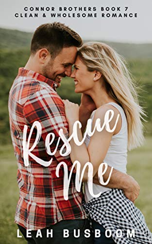 Rescue Me (Connor Brothers #7) by Leah Busboom | Goodreads