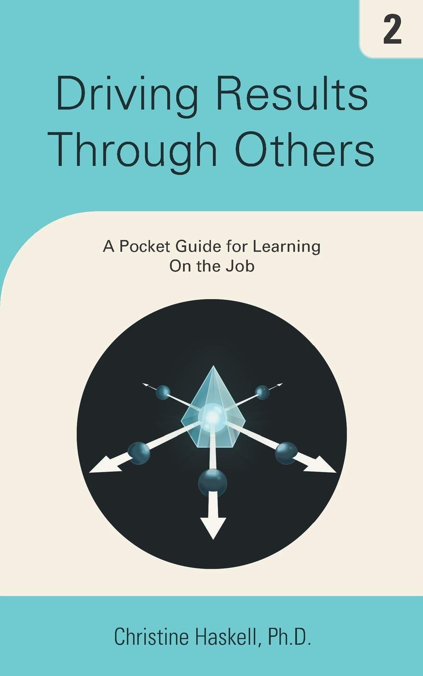 Driving Results Through Others: A Pocket Guide for Learning On the Job ...