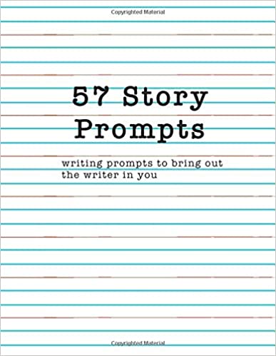 57 Story Prompts: Writing Prompts to Bring Out the Writer in You by ...