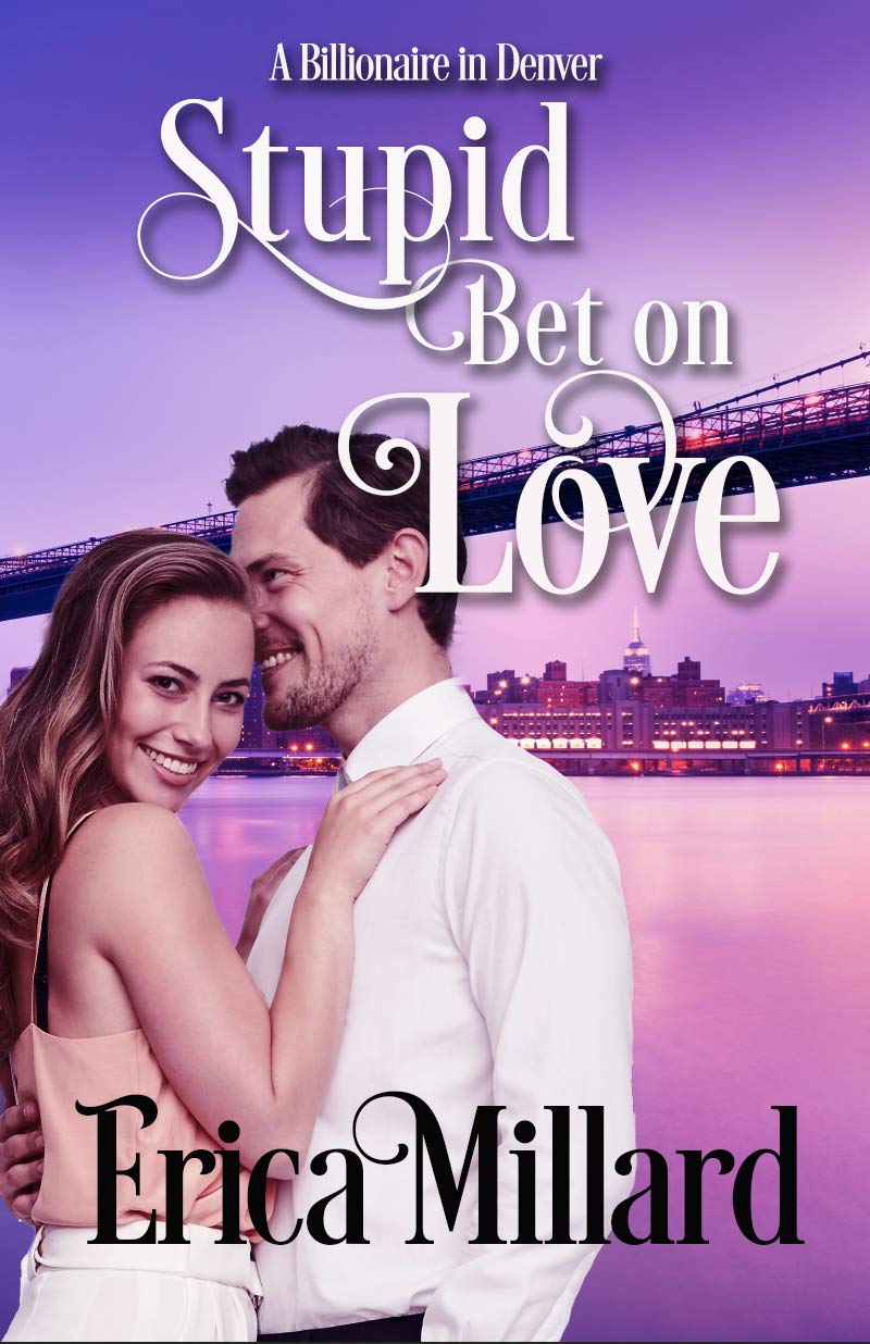 Stupid Bet on Love (Billionaire in Denver #2) by Erica Millard | Goodreads