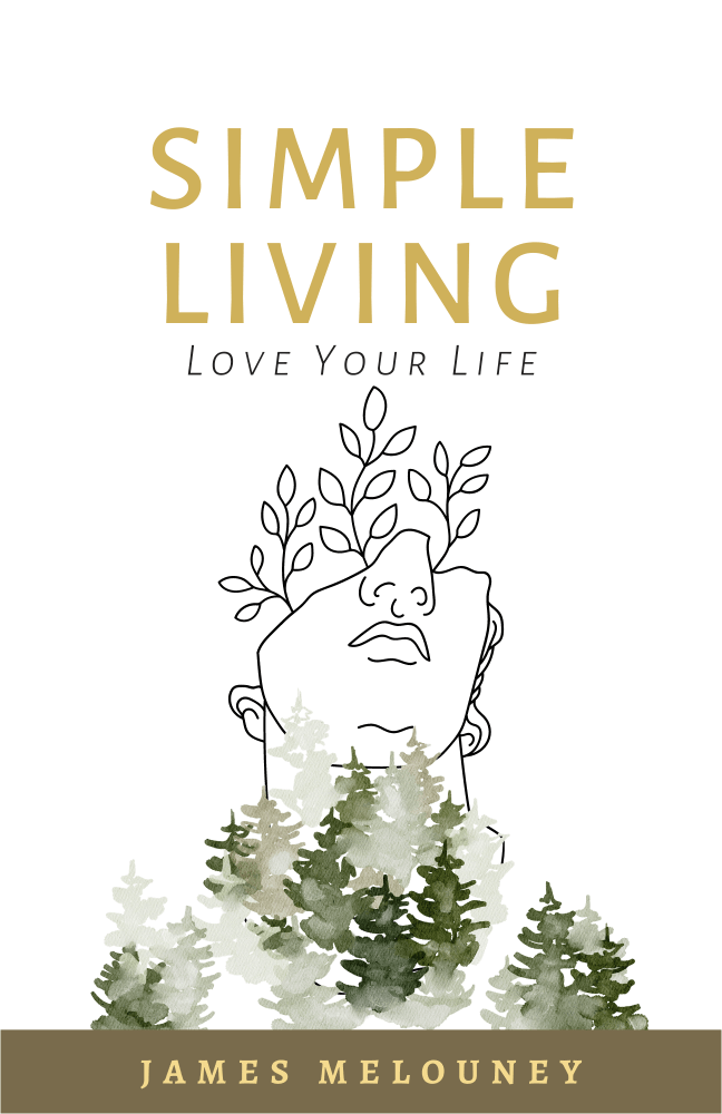 Simple Living: Love Your Life by James Melouney | Goodreads