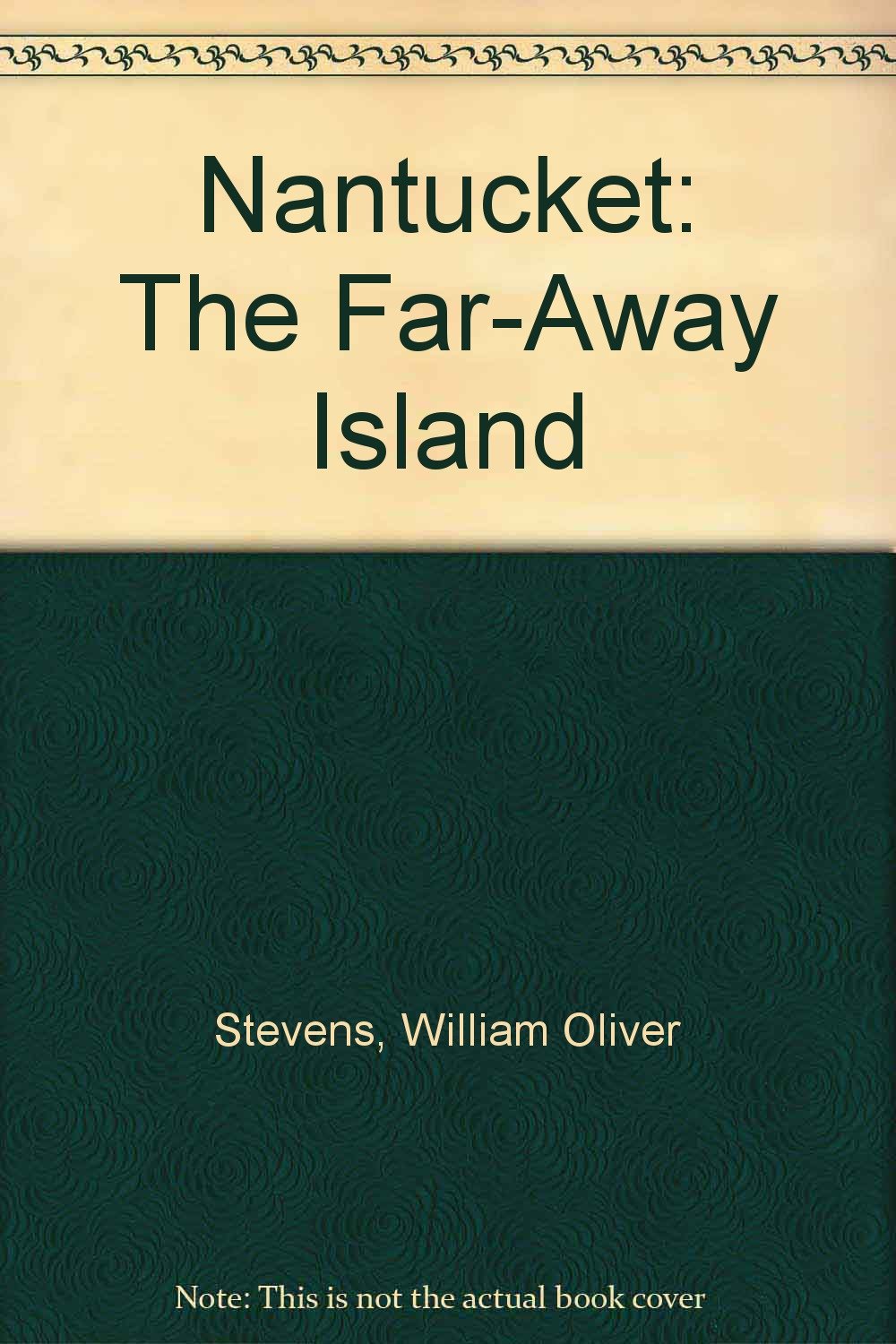 Nantucket: The Far-Away Island by William Oliver Stevens | Goodreads