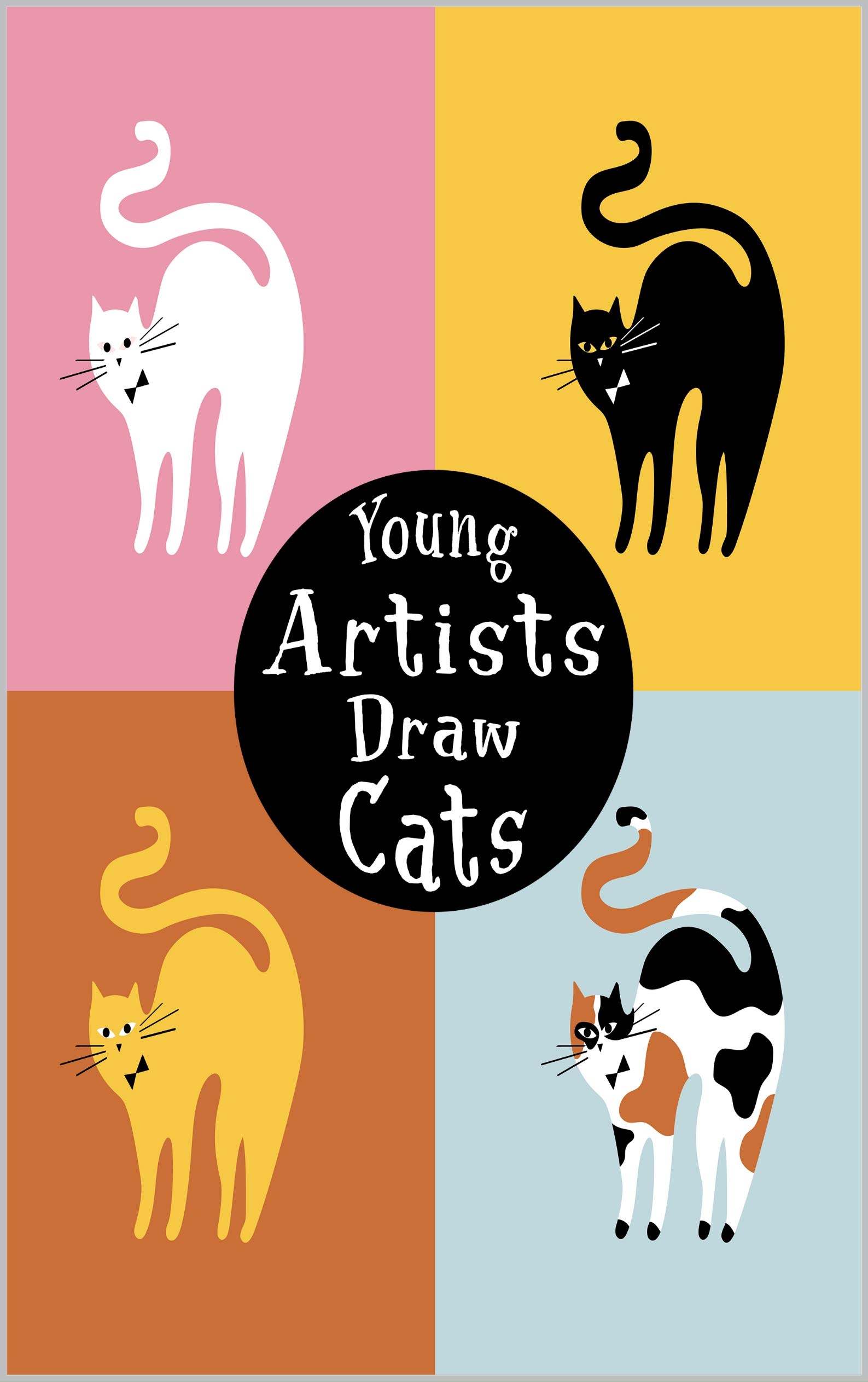 Young Artists Draw Cats: Step by Step Learn to Draw Cats, Draw 50 Cats ...