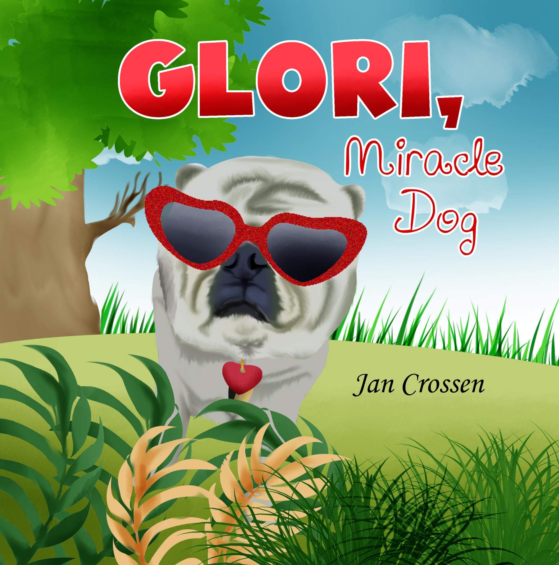 Glori, Miracle Dog: A Blind Dog Story About the Power of Love by Jan ...