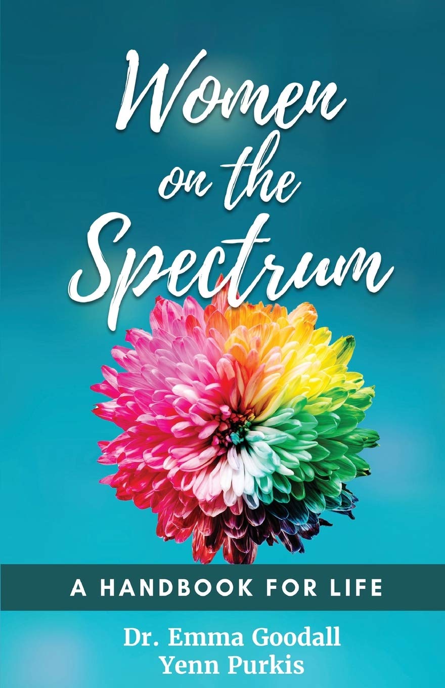 Women on the Spectrum: A Handbook for Life by Emma Goodall | Goodreads