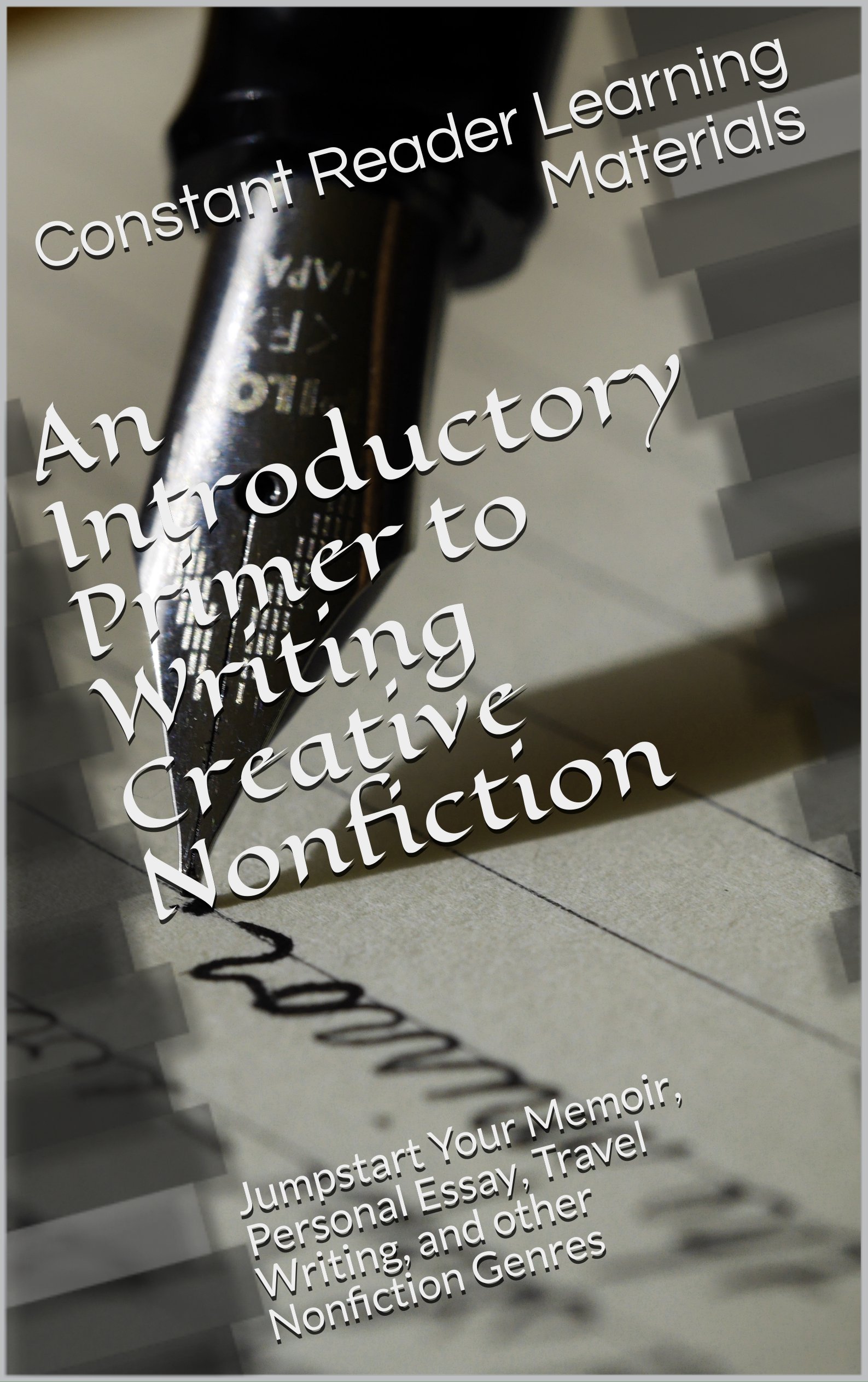 An Introductory Primer to Writing Creative Nonfiction: Jumpstart Your ...