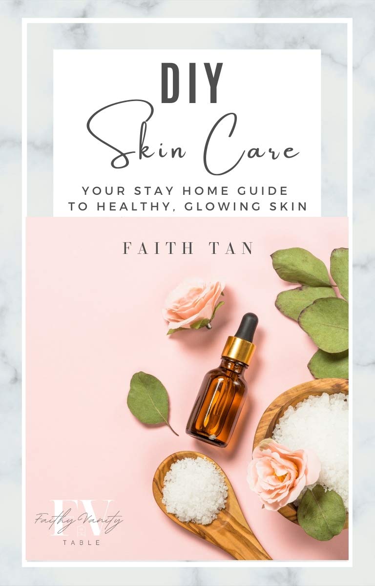 DIY Skincare : Your Stay Home Guide To Healthy, Glowing Skin by Faith ...