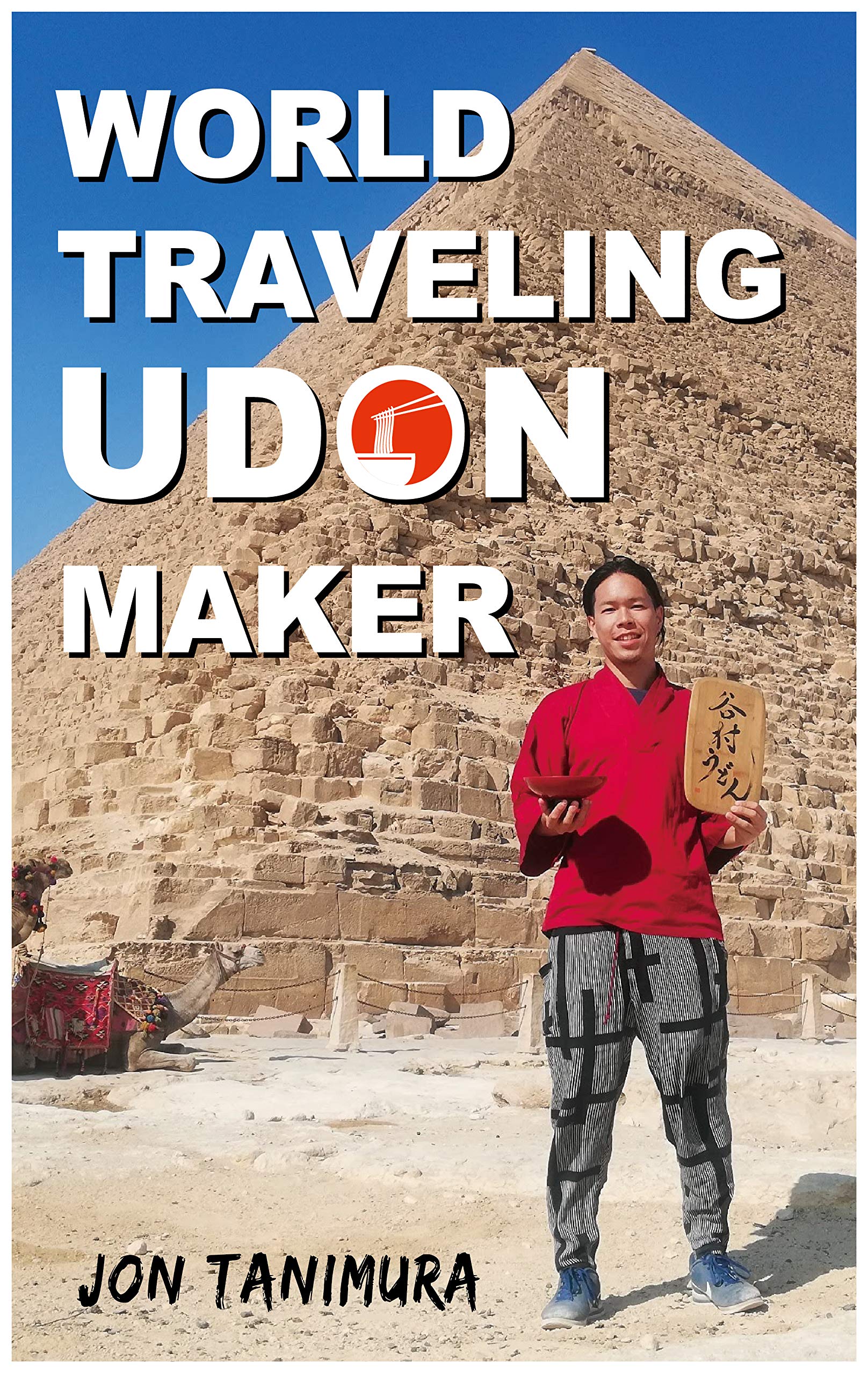 World Traveling Udon Maker: True story of a world nomad who cooked ...