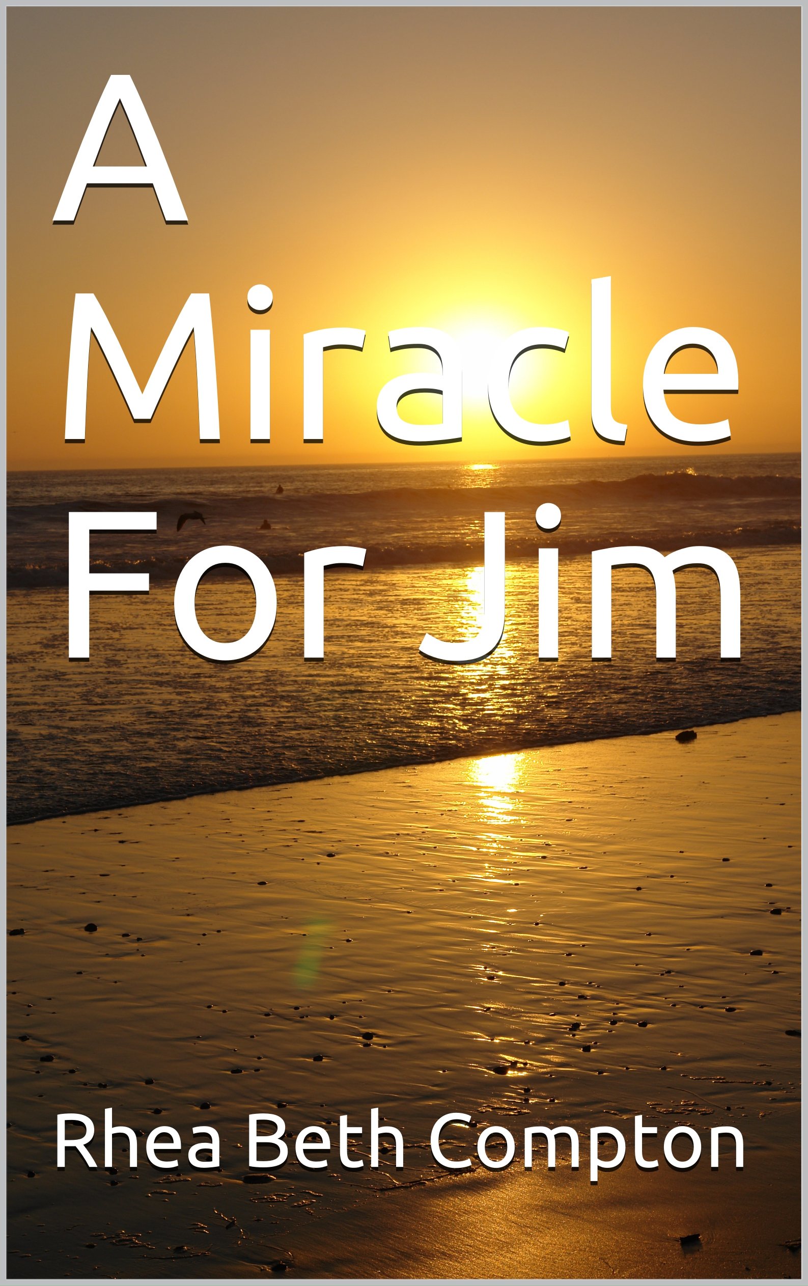 A Miracle For Jim by Rhea Beth Compton | Goodreads