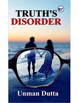 TRUTH'S DISORDER by Unman Dutta | Goodreads