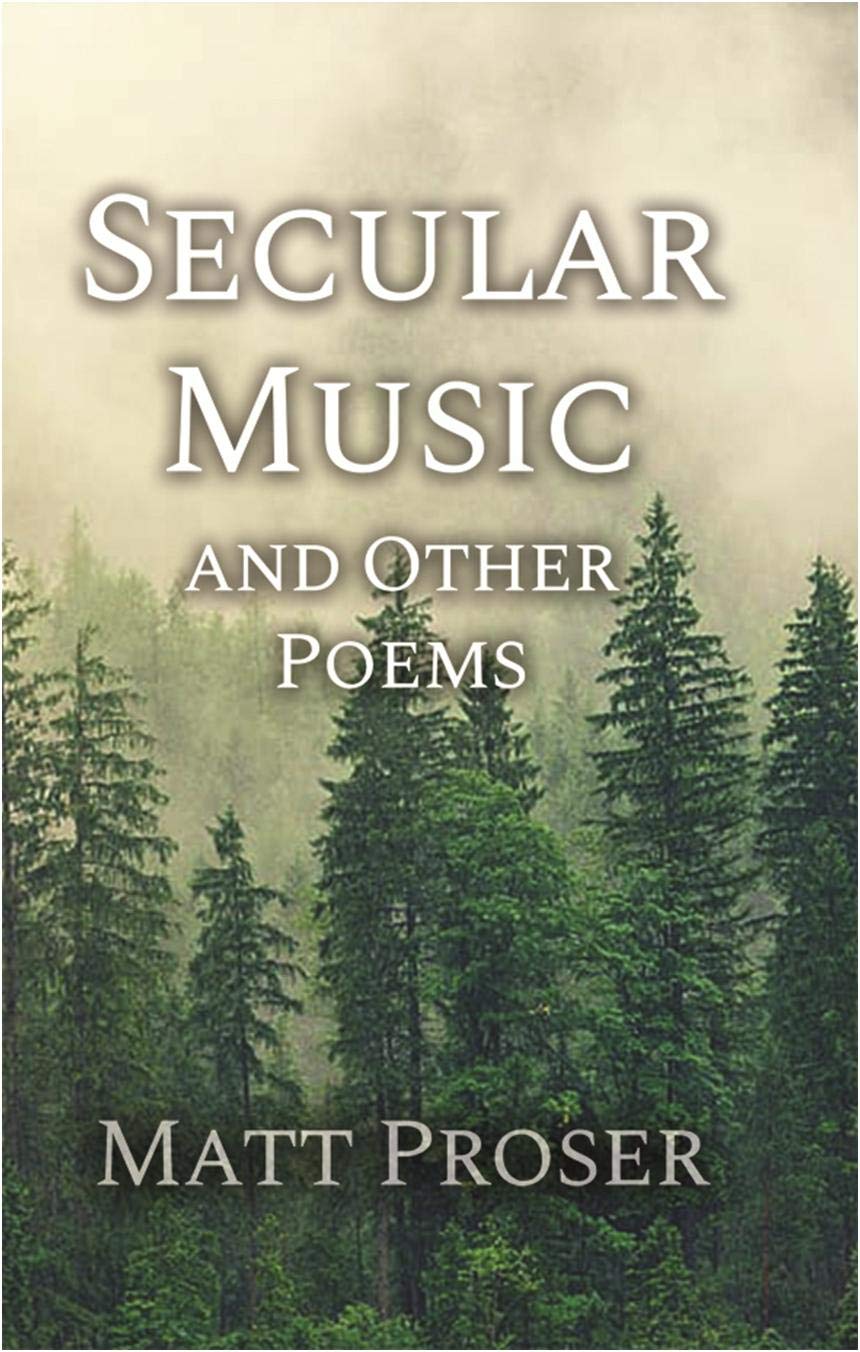 Secular Music and Other Poems by Matt Proser | Goodreads