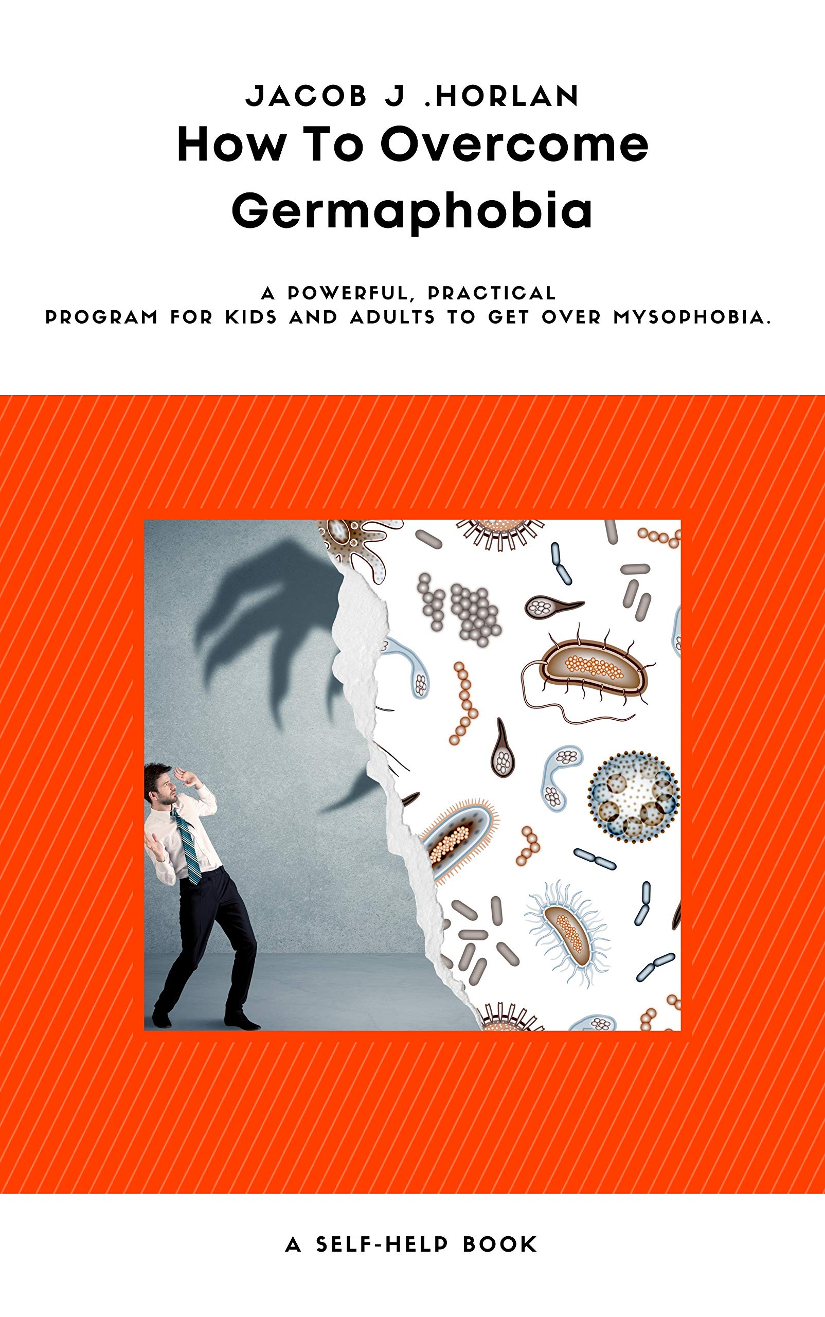 How To Overcome Germaphobia: A Powerful, Practical Program for Kids and ...