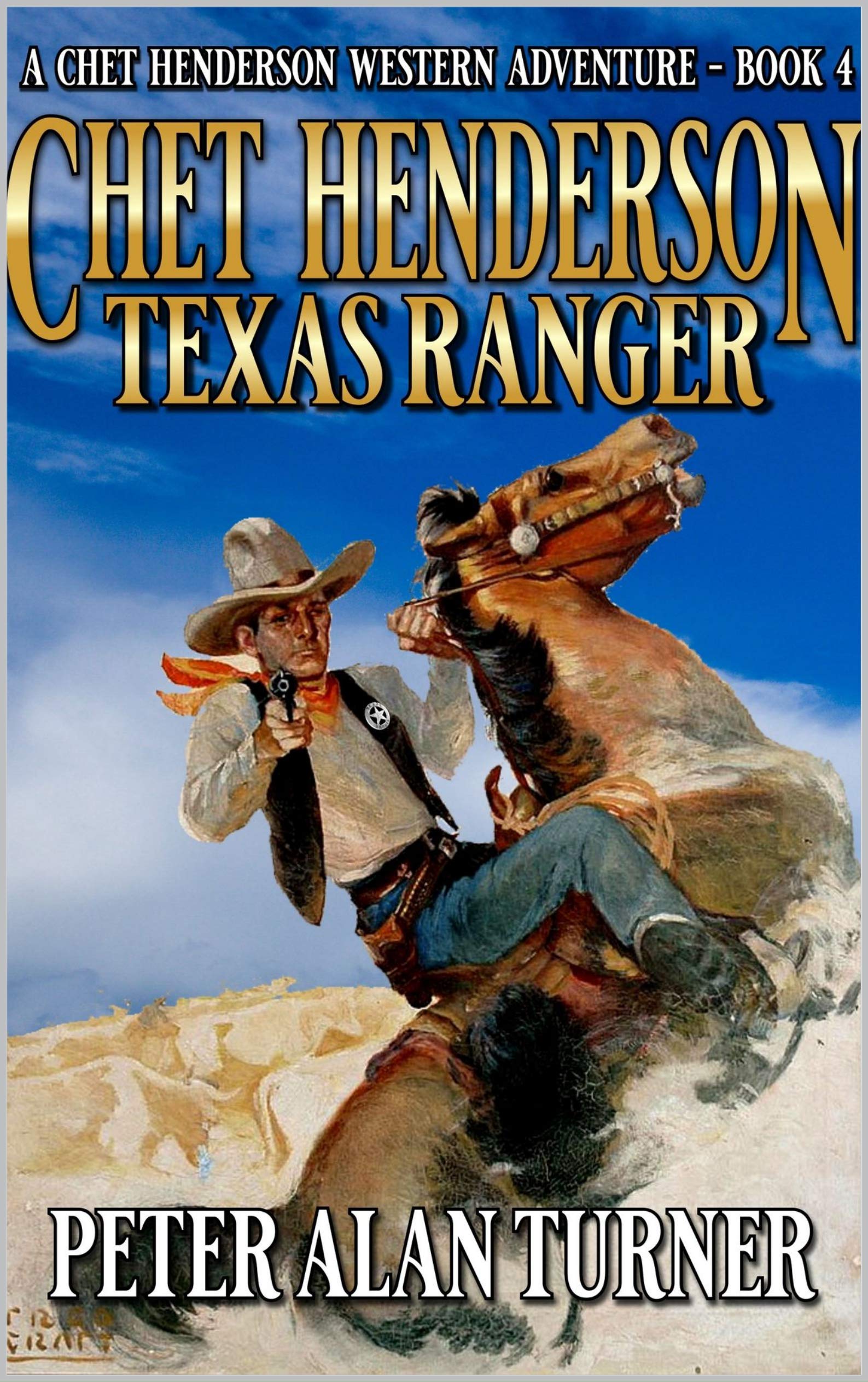 Chet Henderson: Texas Ranger: A Fourth Texan Western Adventure Novel by ...