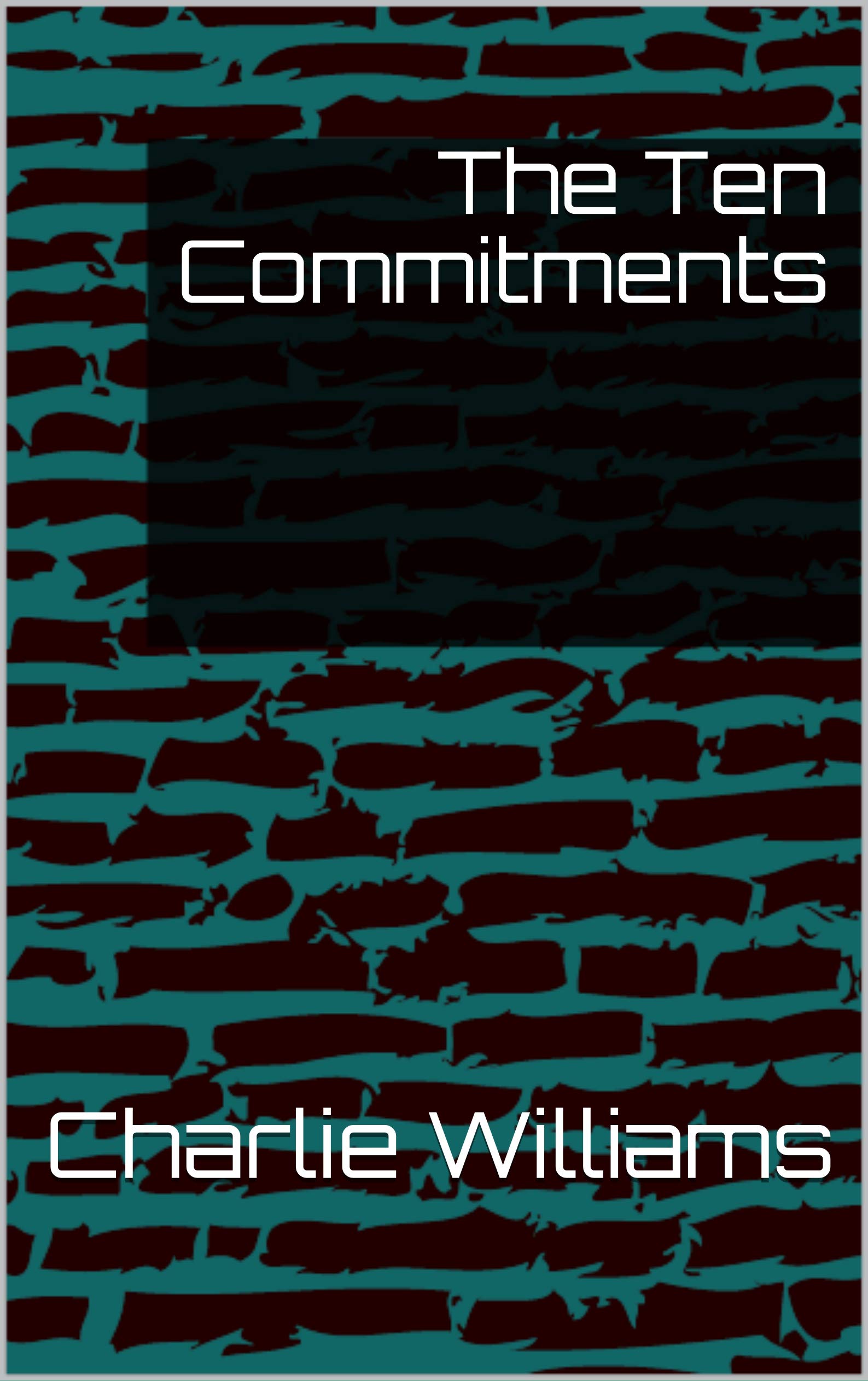 The Ten Commitments by Charlie Williams | Goodreads