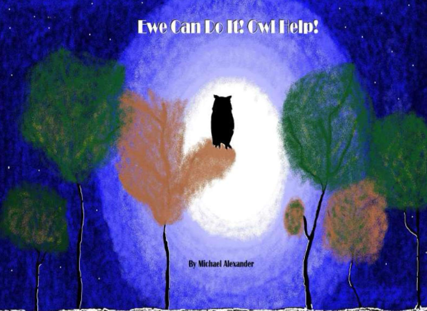Ewe Can Do It! Owl Help! by Michael Alexander | Goodreads