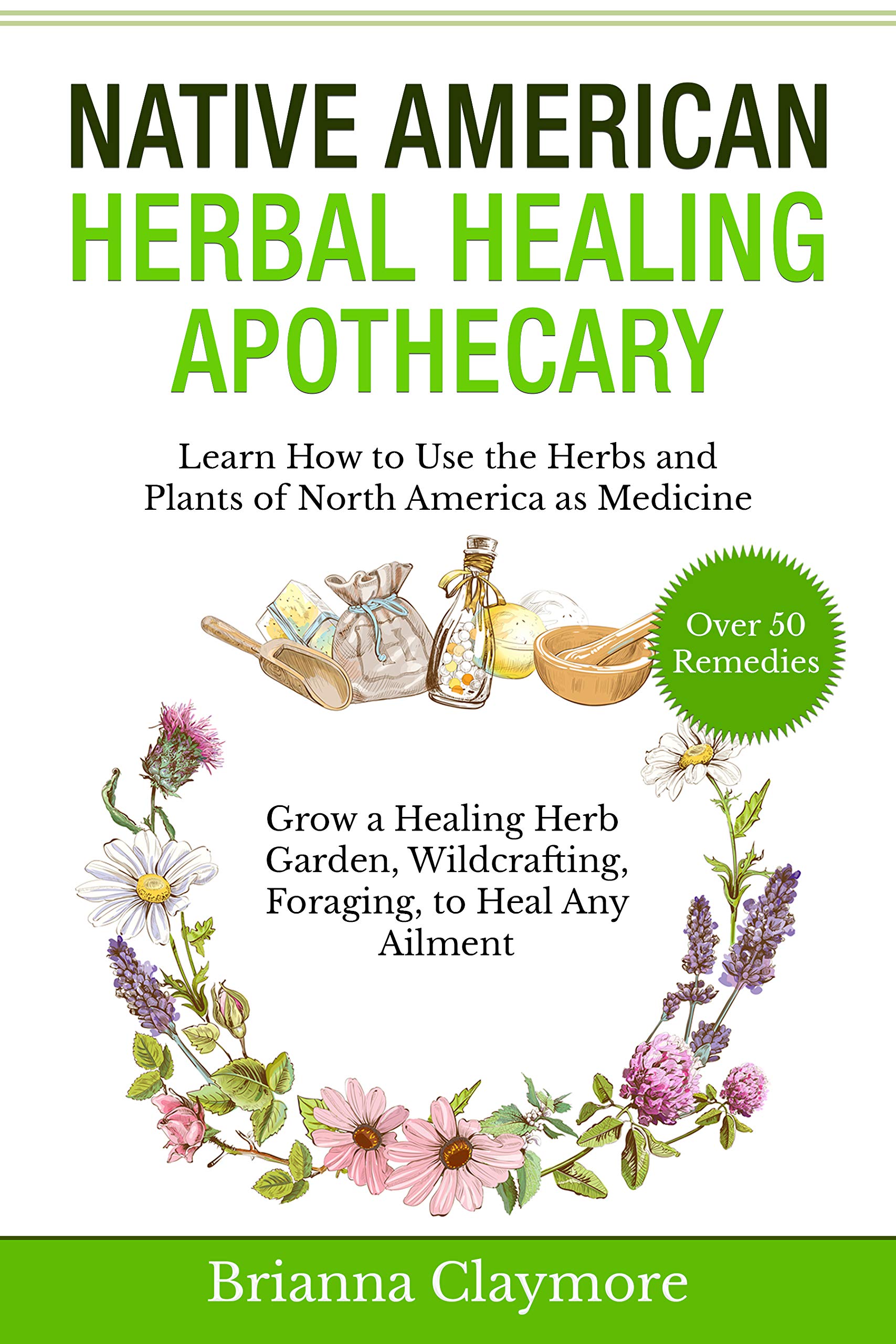 Native American Herbal Healing Apothecary: Learn How to Use the Herbs ...