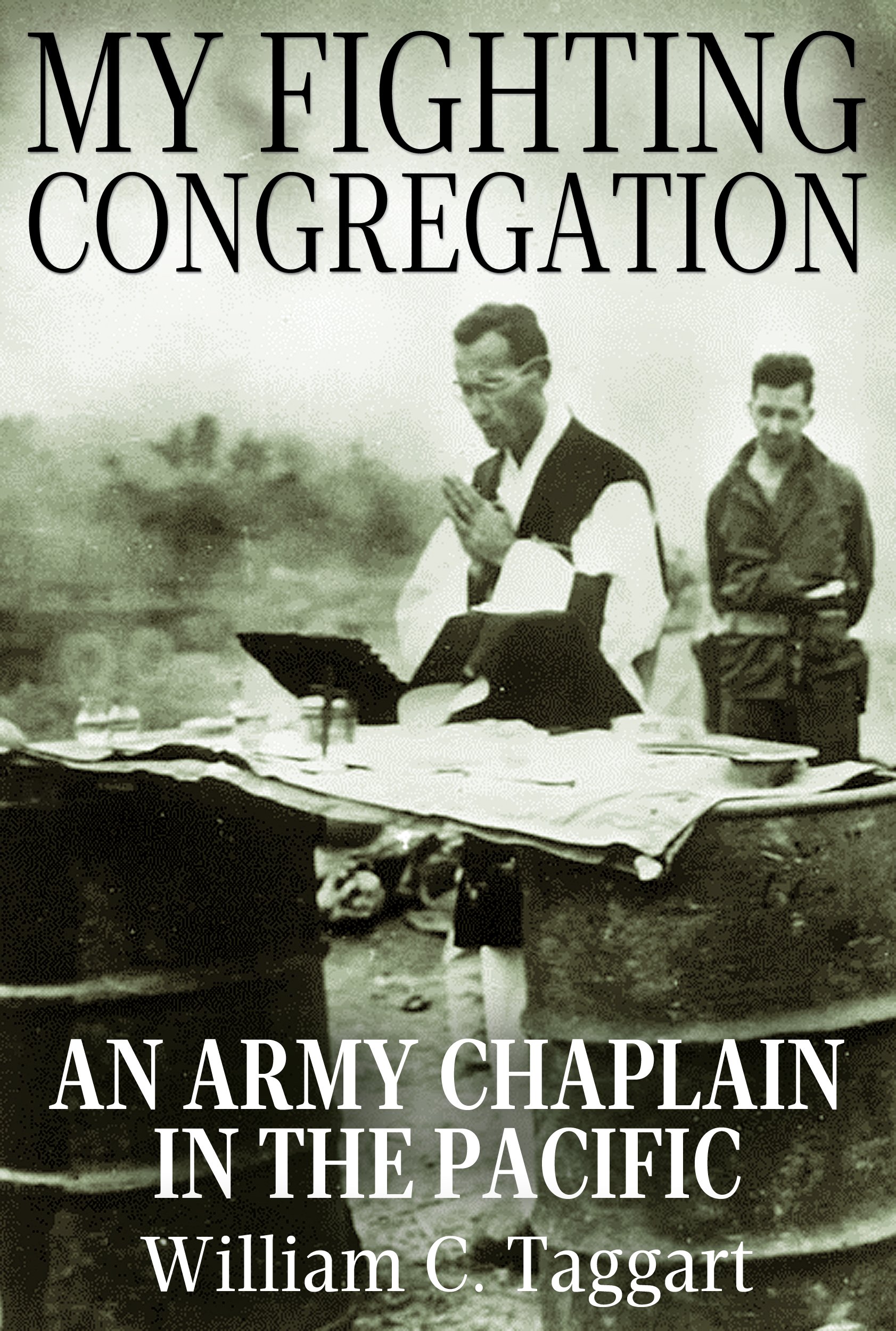 My Fighting Congregation: An Army Chaplain in the Pacific by Chaplain ...