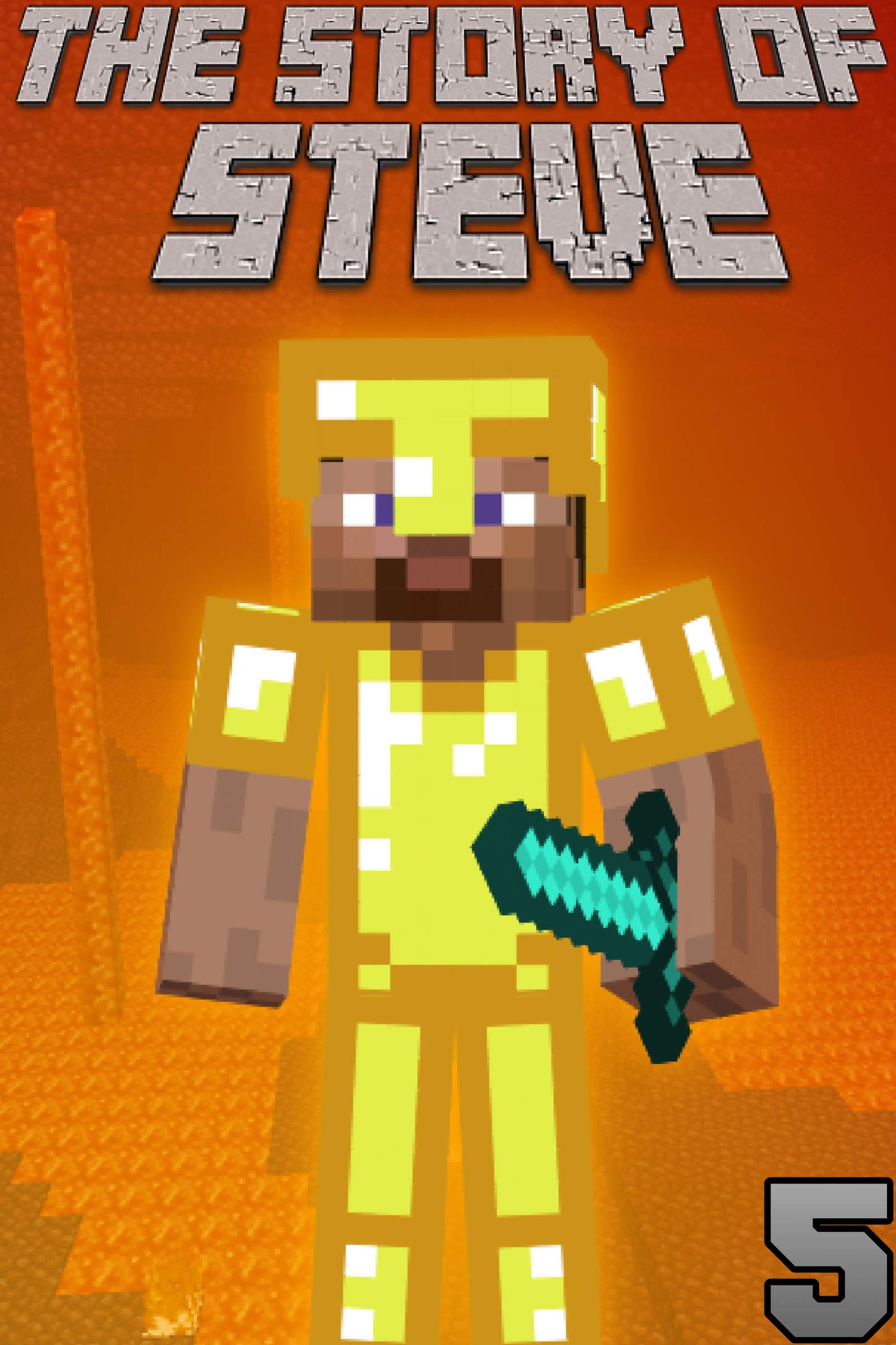 The Story of Steve 5: An unofficial Minecraft book by Blocky Dude ...