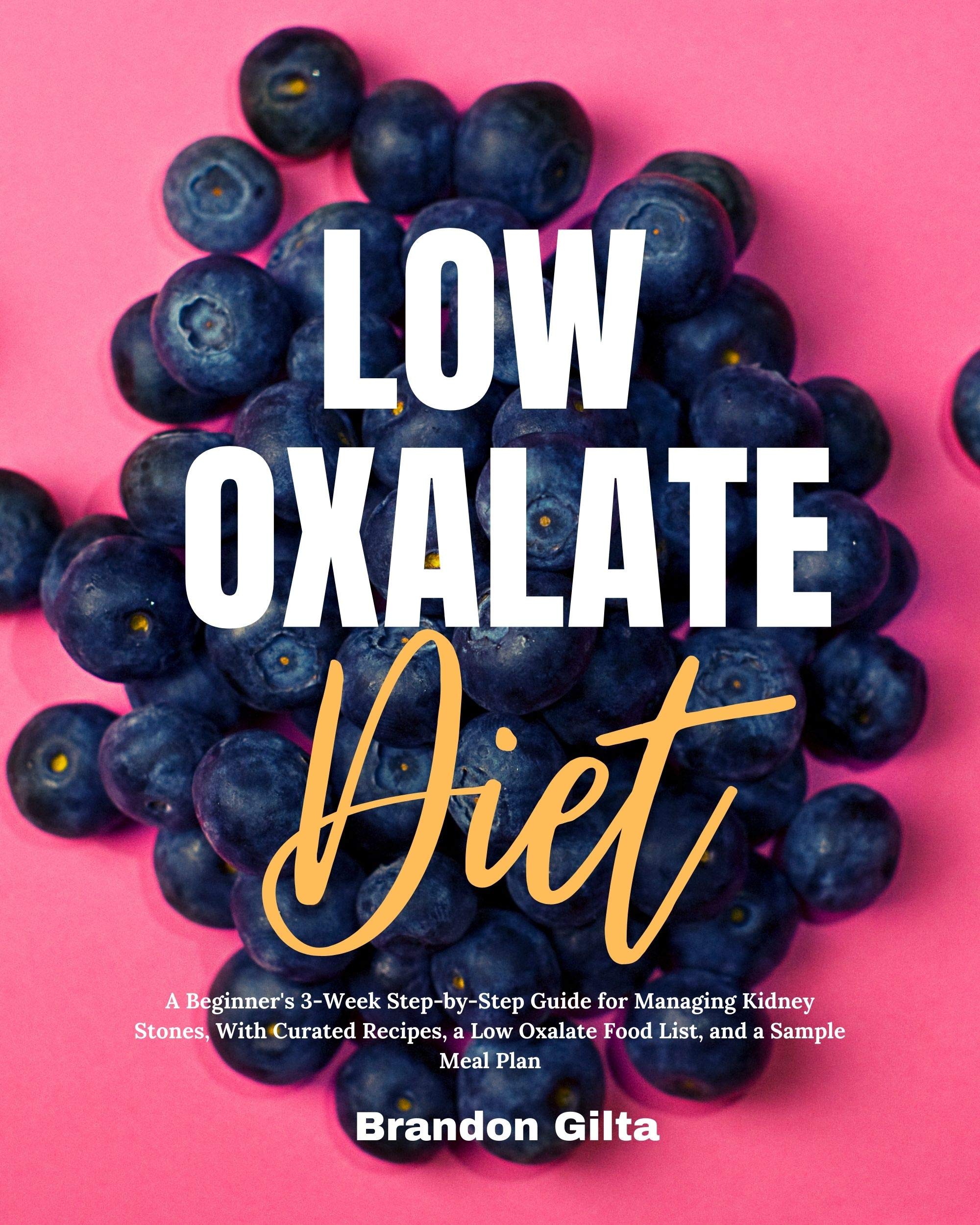 Low Oxalate Diet: A Beginner's 3-Week Step-by-Step Guide for Managing ...